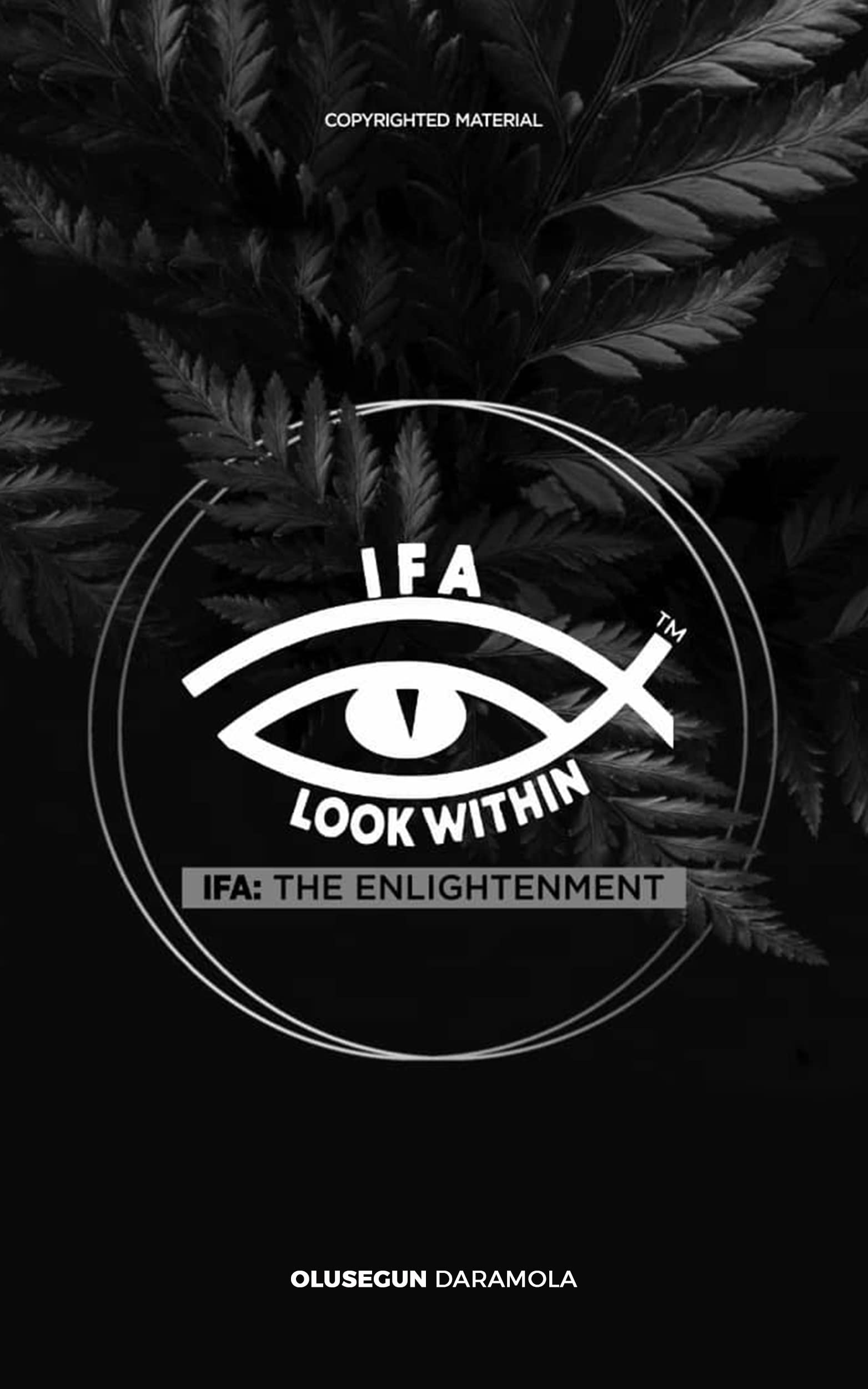IFÁ: THE ENLIGHTENMENT (VOLUME ONE): LOOK WITHIN by Olusegun Daramola ...