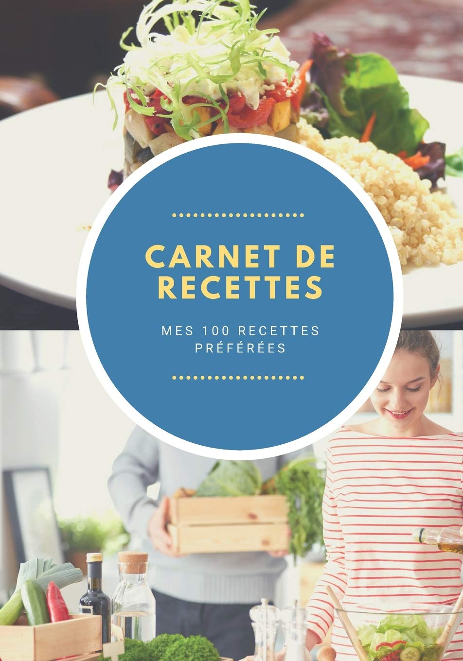 Mon carnet de recette: 100 recettes de cuisine sur pages décorées ...