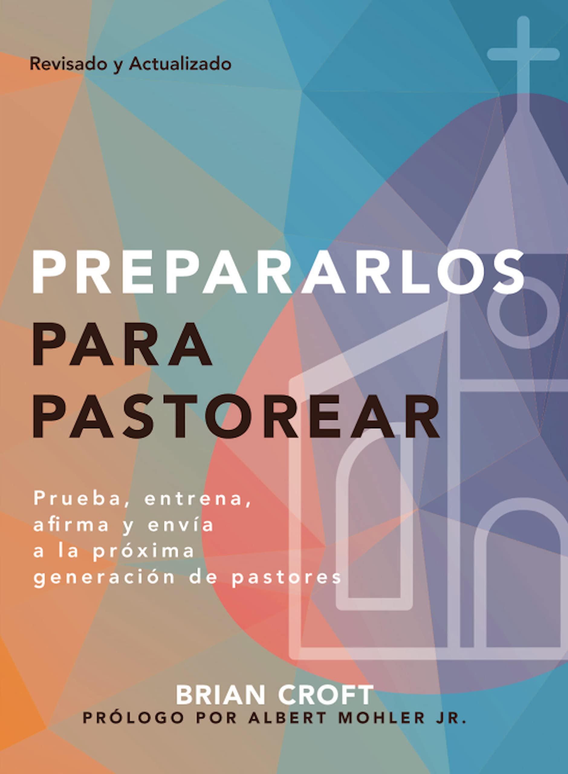Prepararlos para pastorear: Prueba, entrena, afirma y envía a la ...