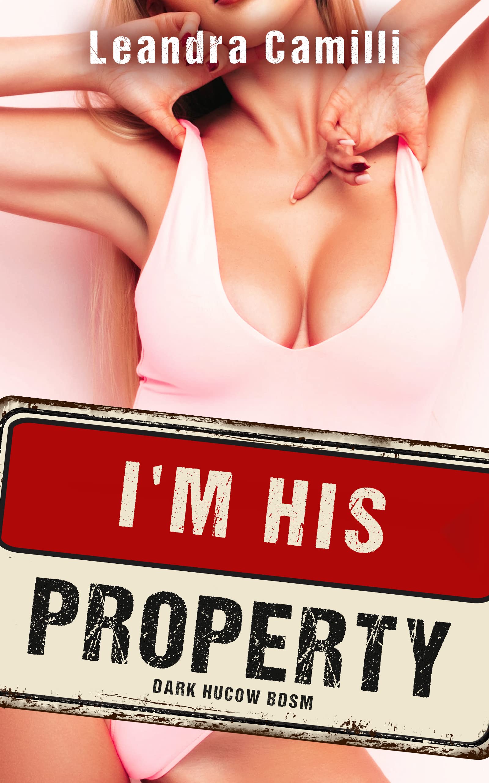 I'm his Property: Dark Hucow BDSM by Leandra Camilli | Goodreads