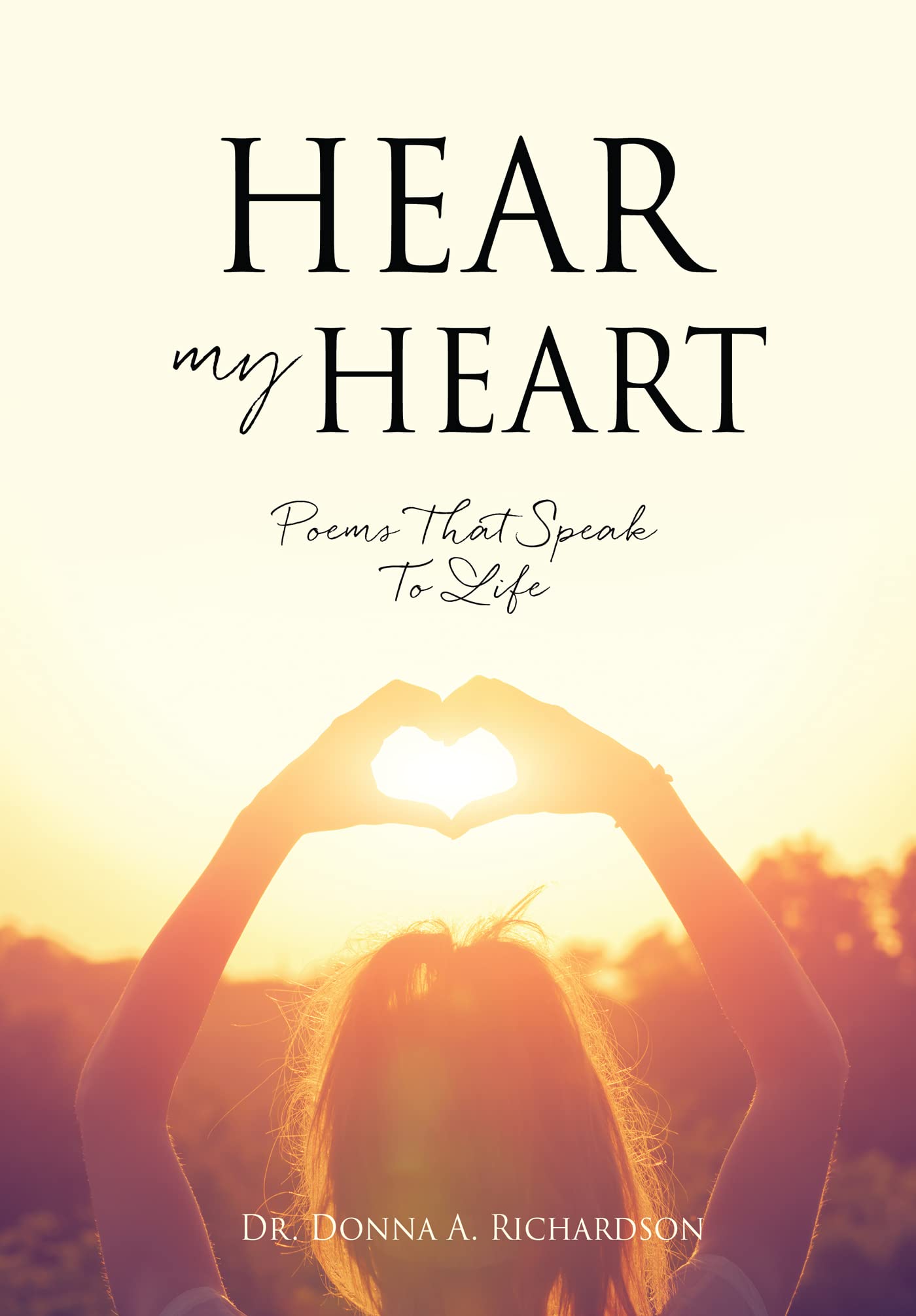 HEAR MY HEART: Poems That Speak To Life by Dr. Donna A. Richardson ...