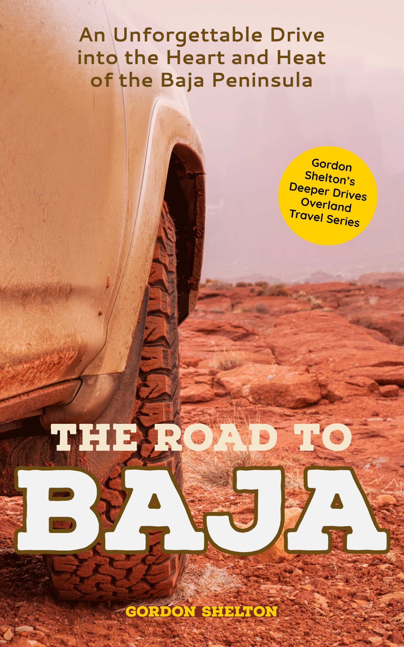 The Road to Baja: An Unforgettable Drive into the Heart and Heat of the ...