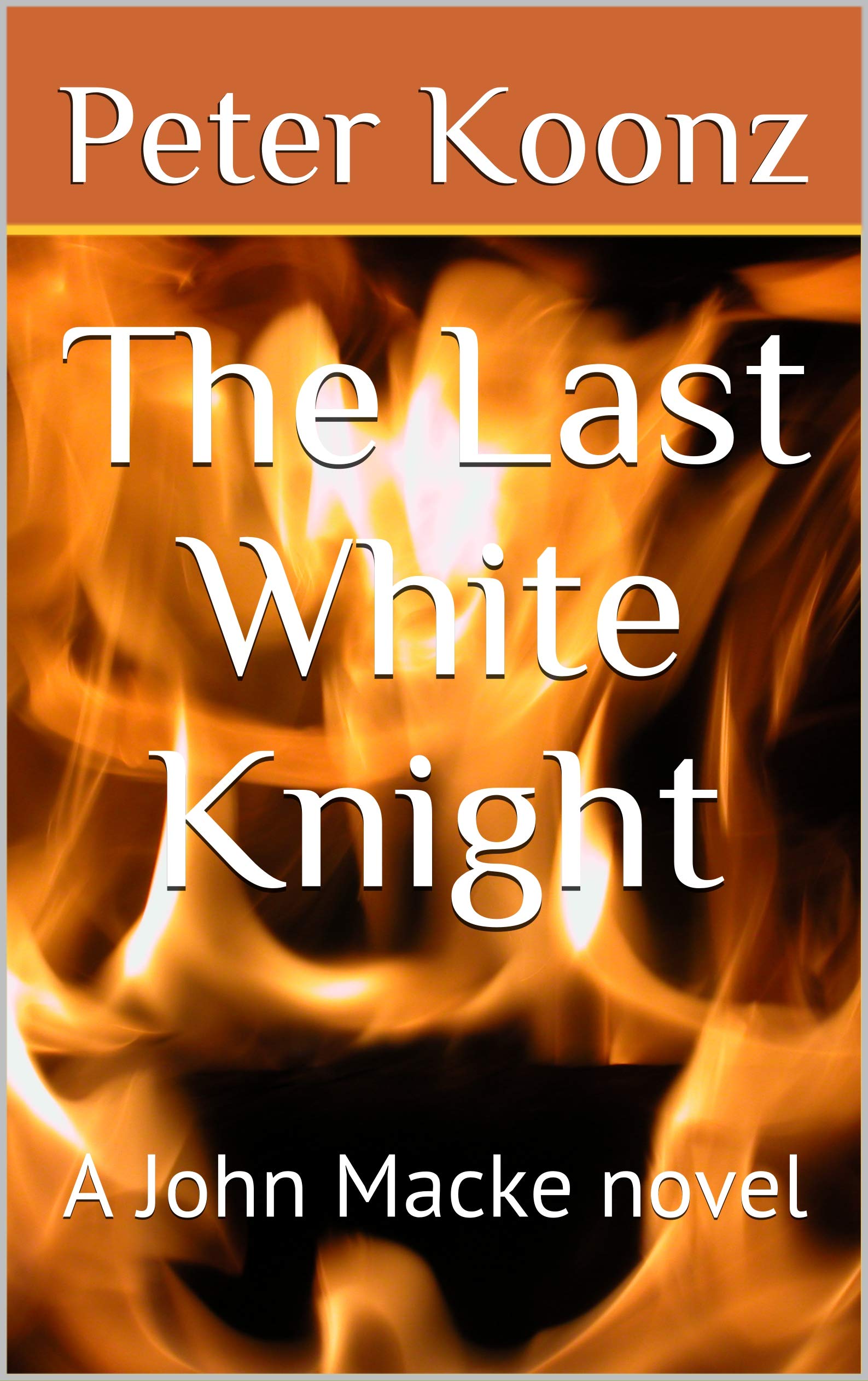 The Last White Knight: A John Macke novel by Peter Koonz | Goodreads