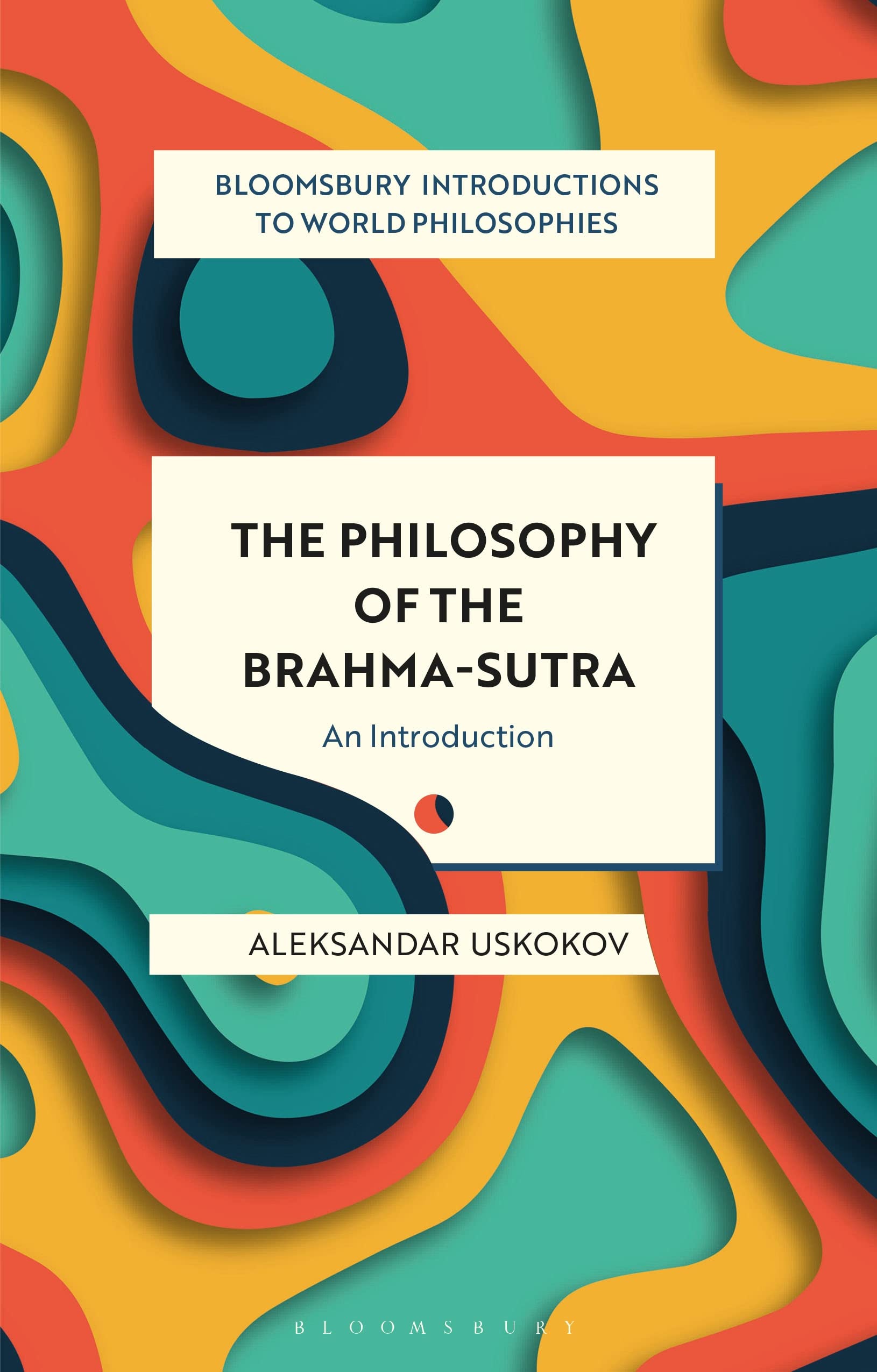 The Philosophy of the Brahma-sutra: An Introduction by Aleksandar ...