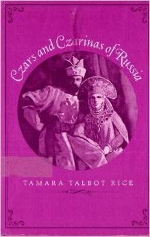 Czars and Czarinas of Russia by Tamara Talbot Rice | Goodreads