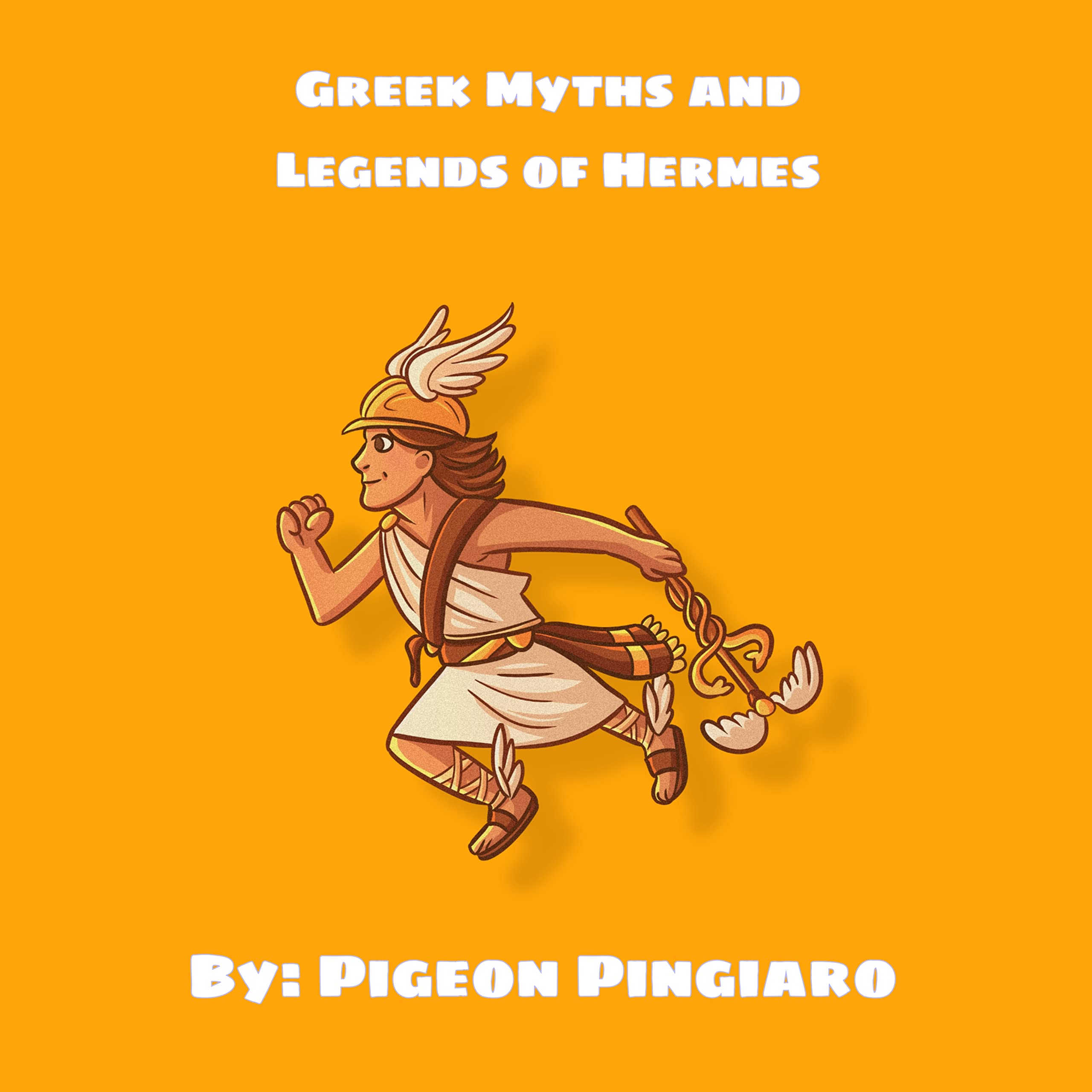 The Greek Myth and Legends of Hermes by Pigeon Pingiaro | Goodreads
