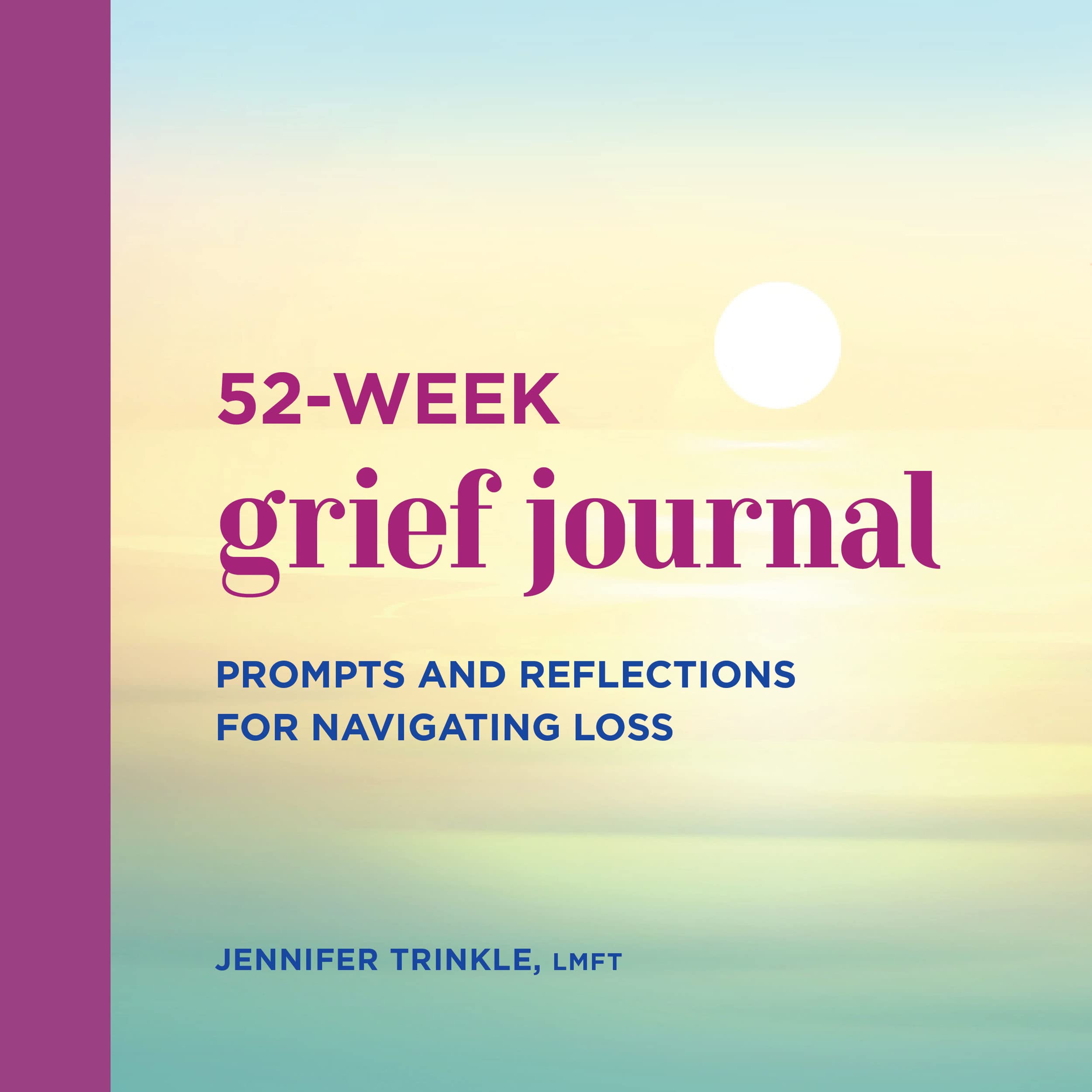 52-Week Grief Journal: Prompts and Reflections for Navigating Loss by ...