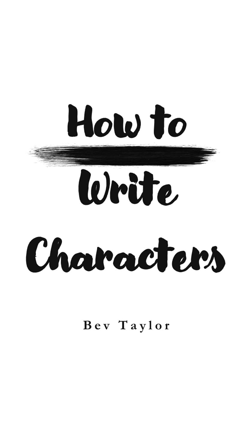 How to Write Characters by Bev Taylor | Goodreads