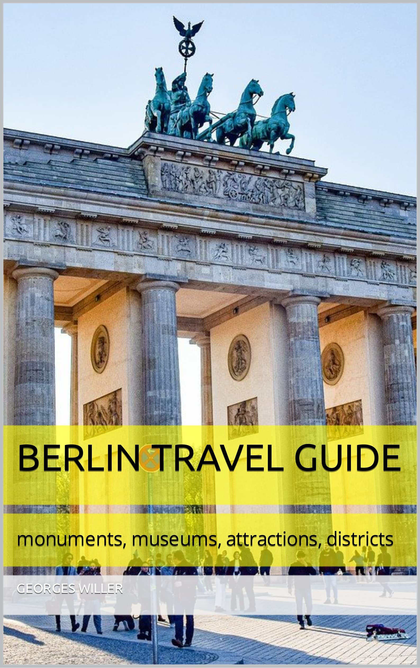 Berlin travel guide: monuments, museums, attractions, districts by ...