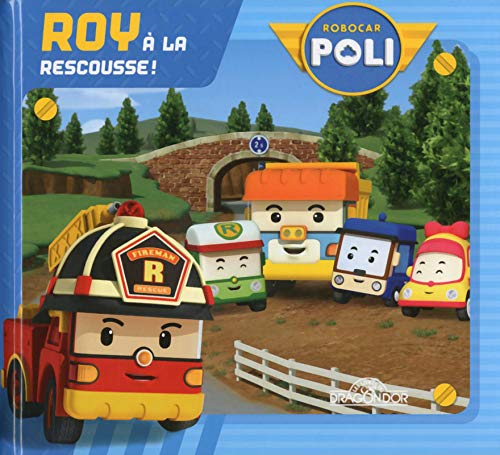 Robocar Poli - Roy à la rescousse (01) by Roi | Goodreads