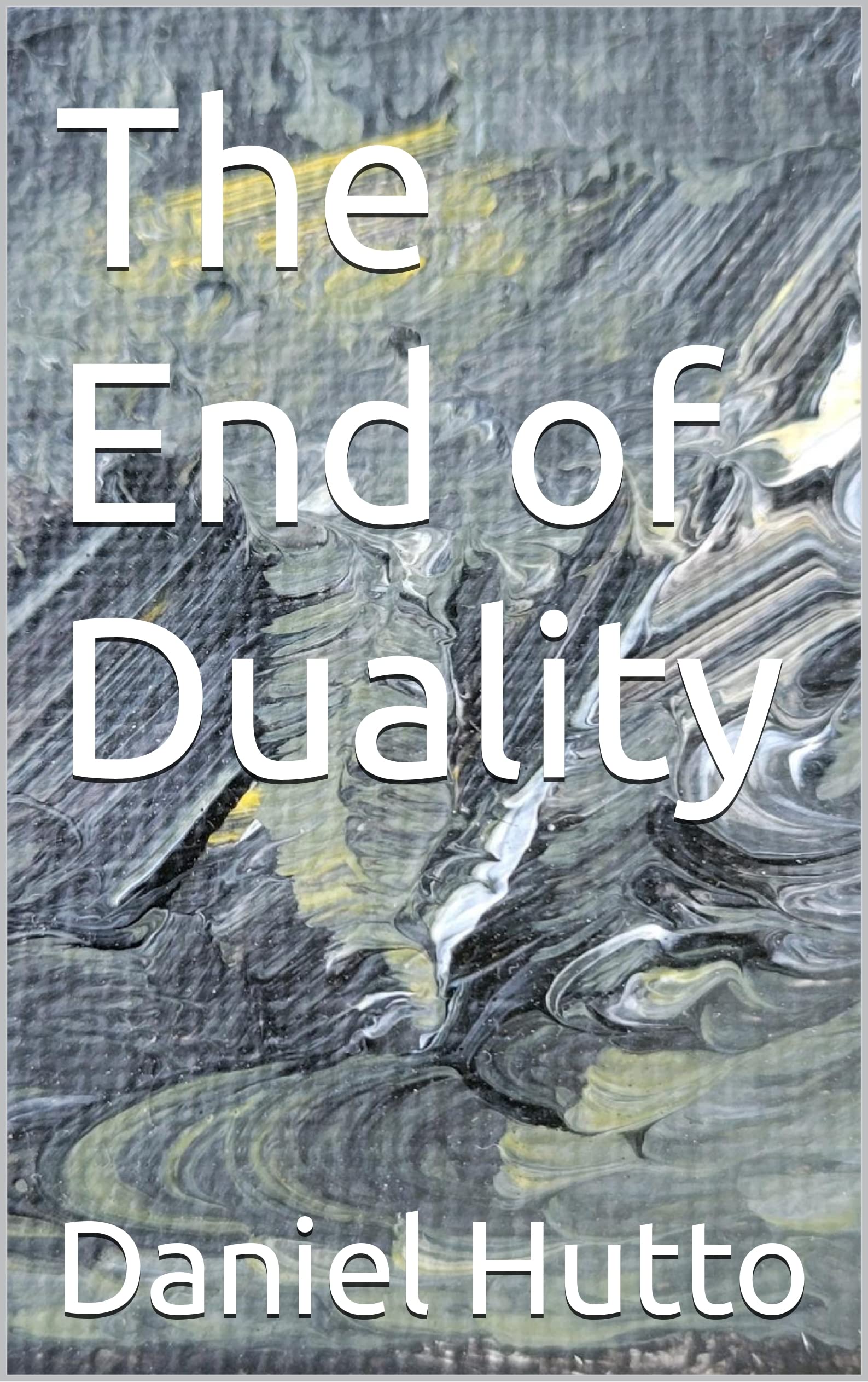 The End of Duality by Daniel Hutto | Goodreads