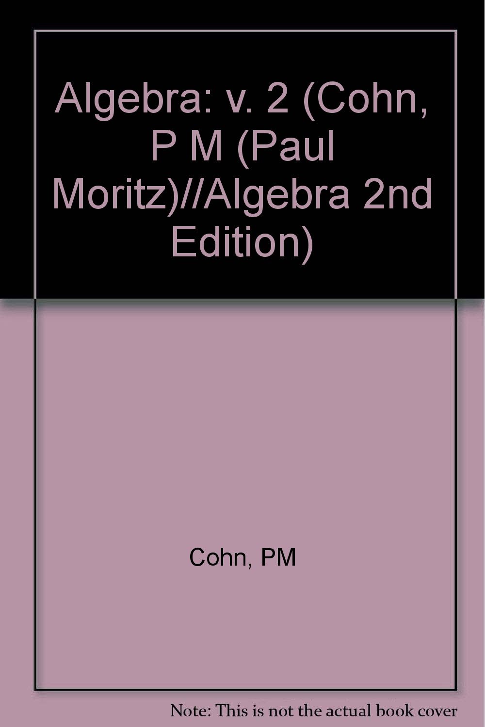 Algebra. Volume 2. Second Edition by Paul M. Cohn | Goodreads