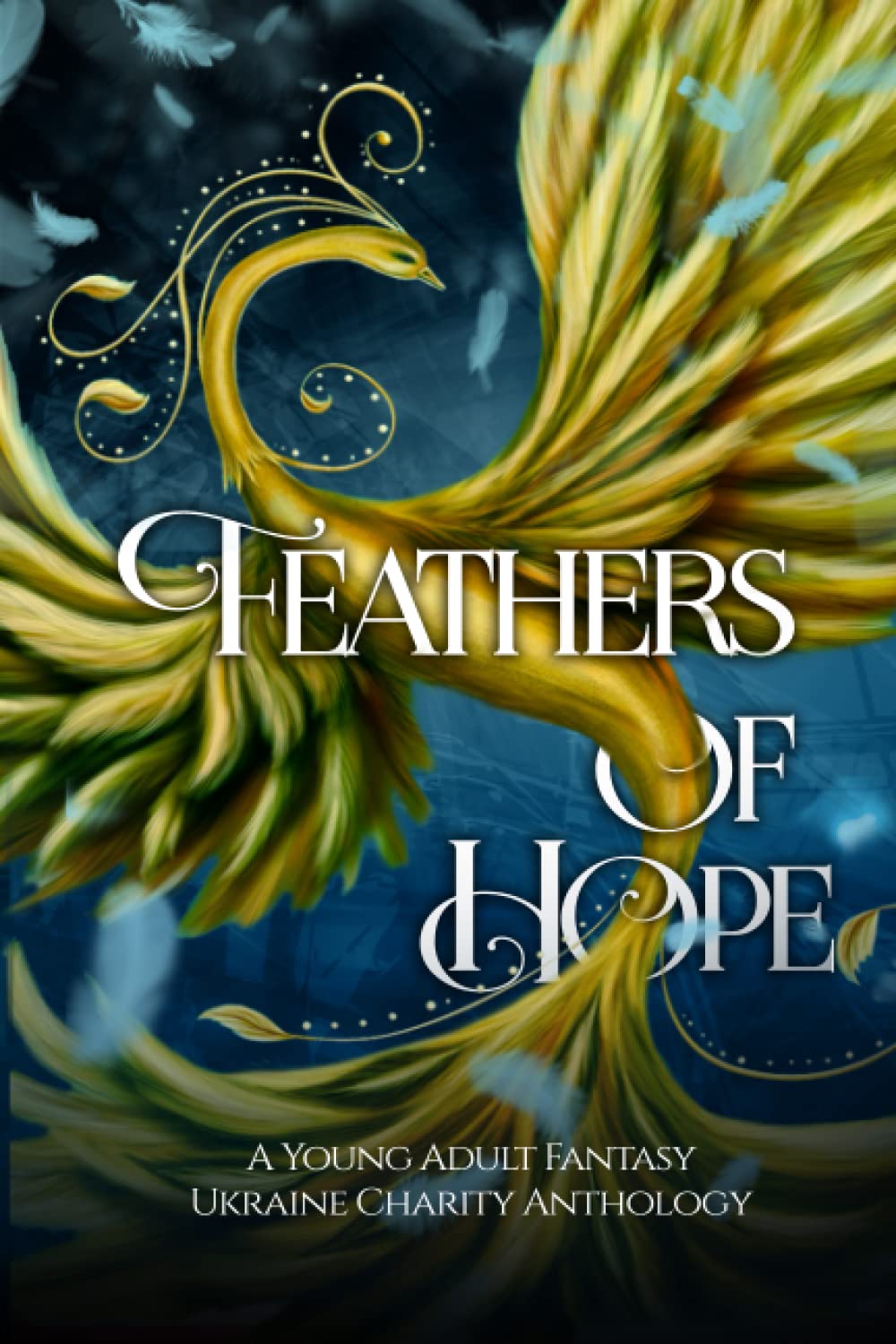 Feathers of Hope: A Young Adult Fantasy Ukraine Charity Anthology by J ...