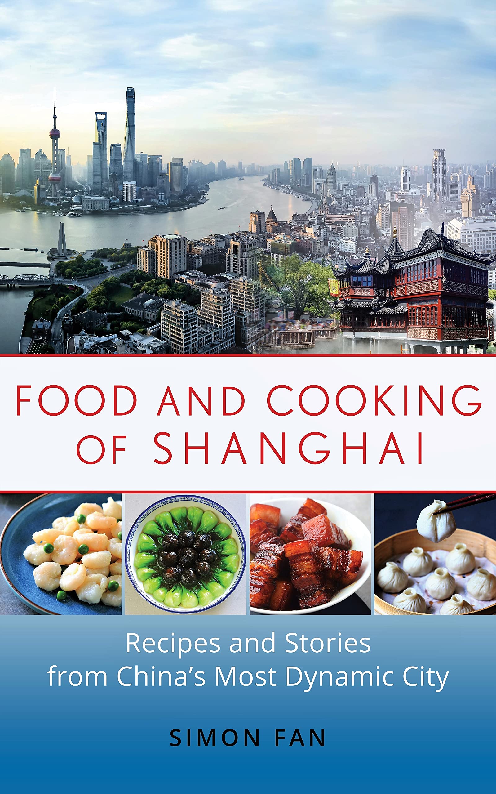 Food and Cooking of Shanghai: Recipes and Stories from China's Most ...