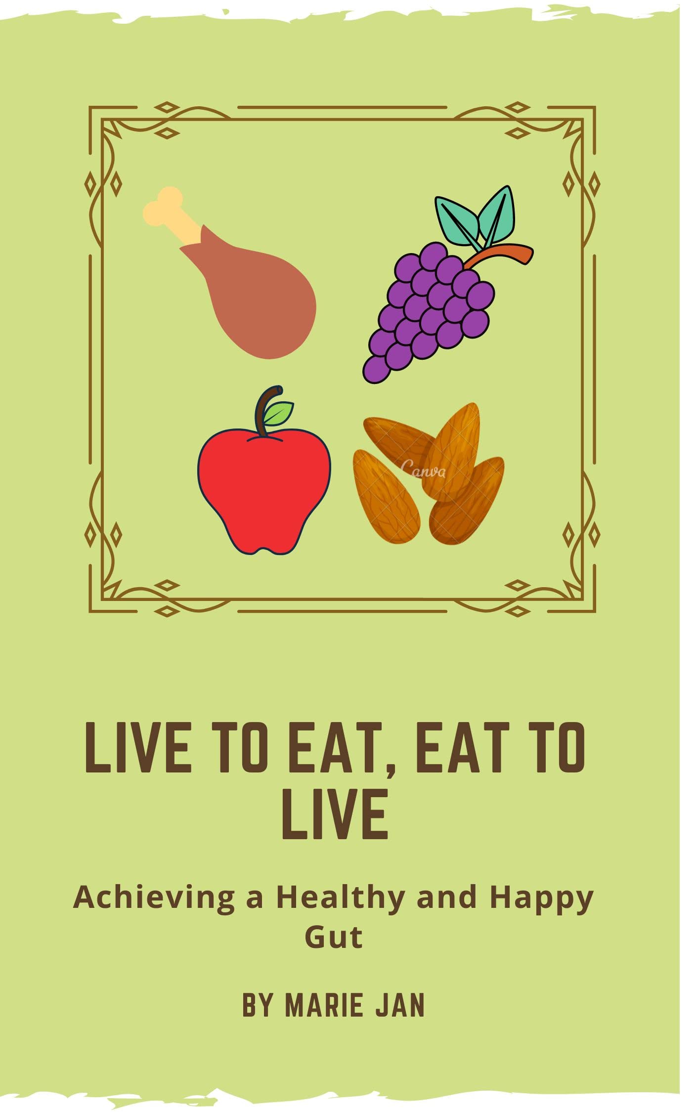 LIVE TO EAT, EAT TO LIVE: Achieving a healthy and happy gut by Marie ...