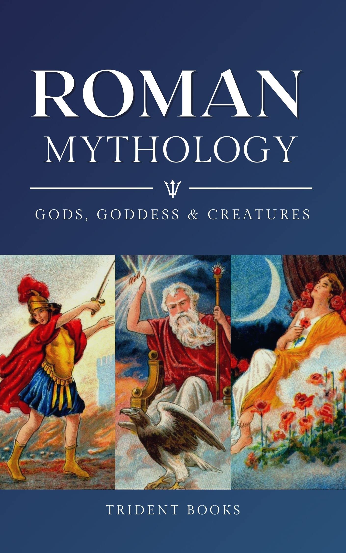 Roman Mythology: Definitive Guide to Gods, Goddess, Mythical Creatures ...