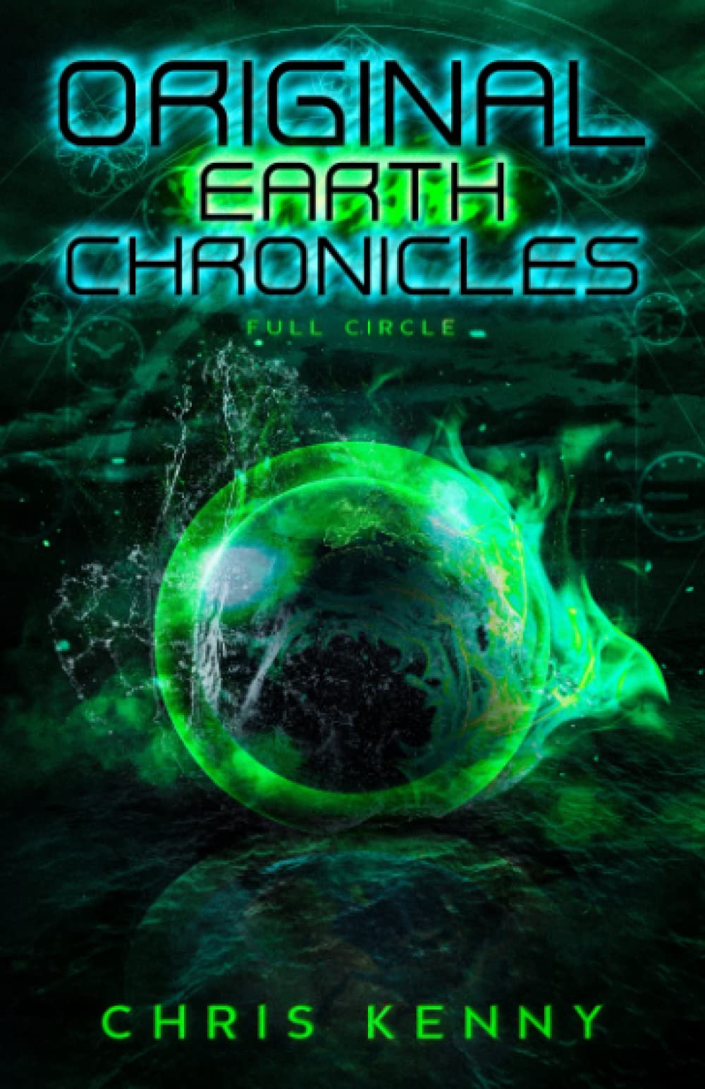 Original Earth Chronicles: Full Circle by Chris Kenny | Goodreads