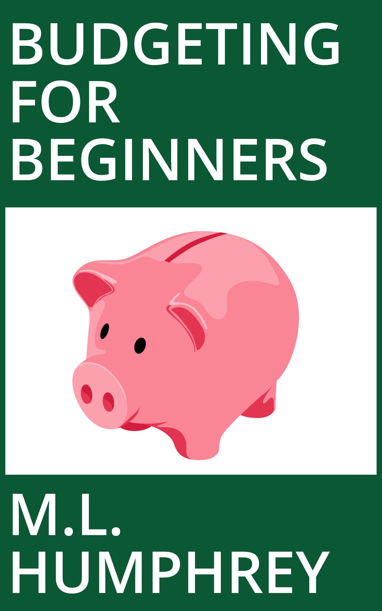 Budgeting for Beginners by M.L. Humphrey | Goodreads