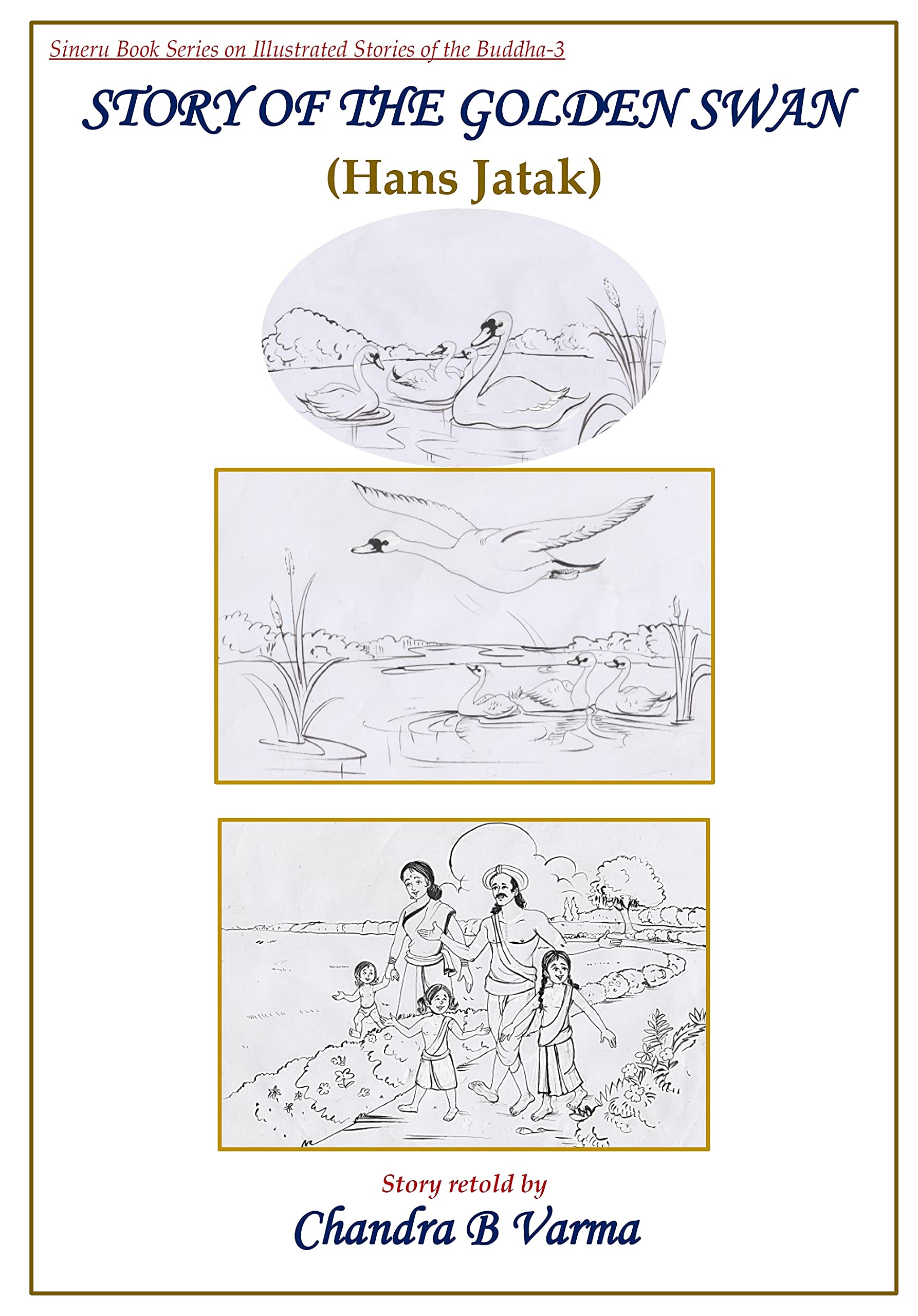 Story of the Golden Swan : (Suvanna-Hamsa Jatak) by Chandra B Varma ...