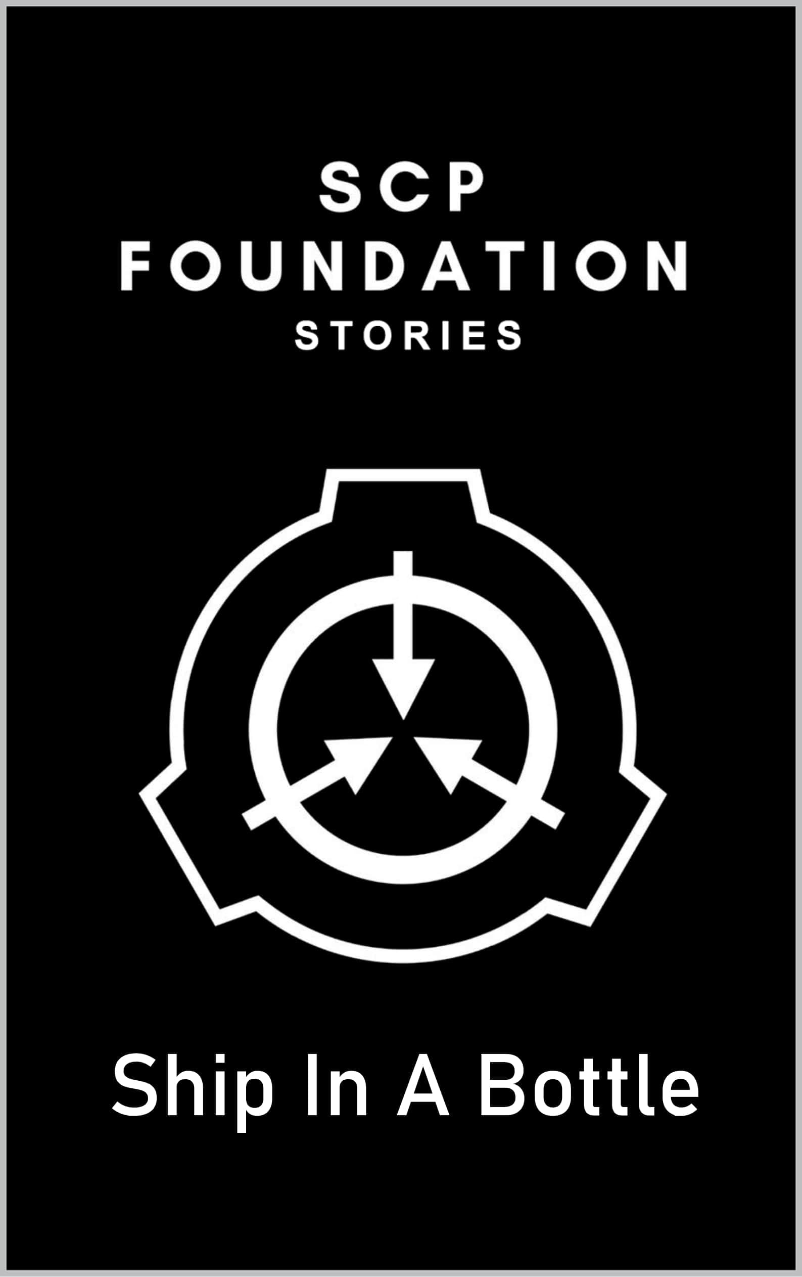 SCP Foundation - Ship in a Bottle by SCP Foundation | Goodreads
