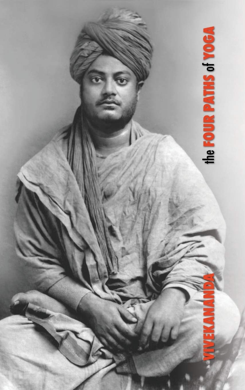 The Four Paths of Yoga: Jnana Yoga, Raja Yoga, Karma Yoga, Bhakti Yoga ...