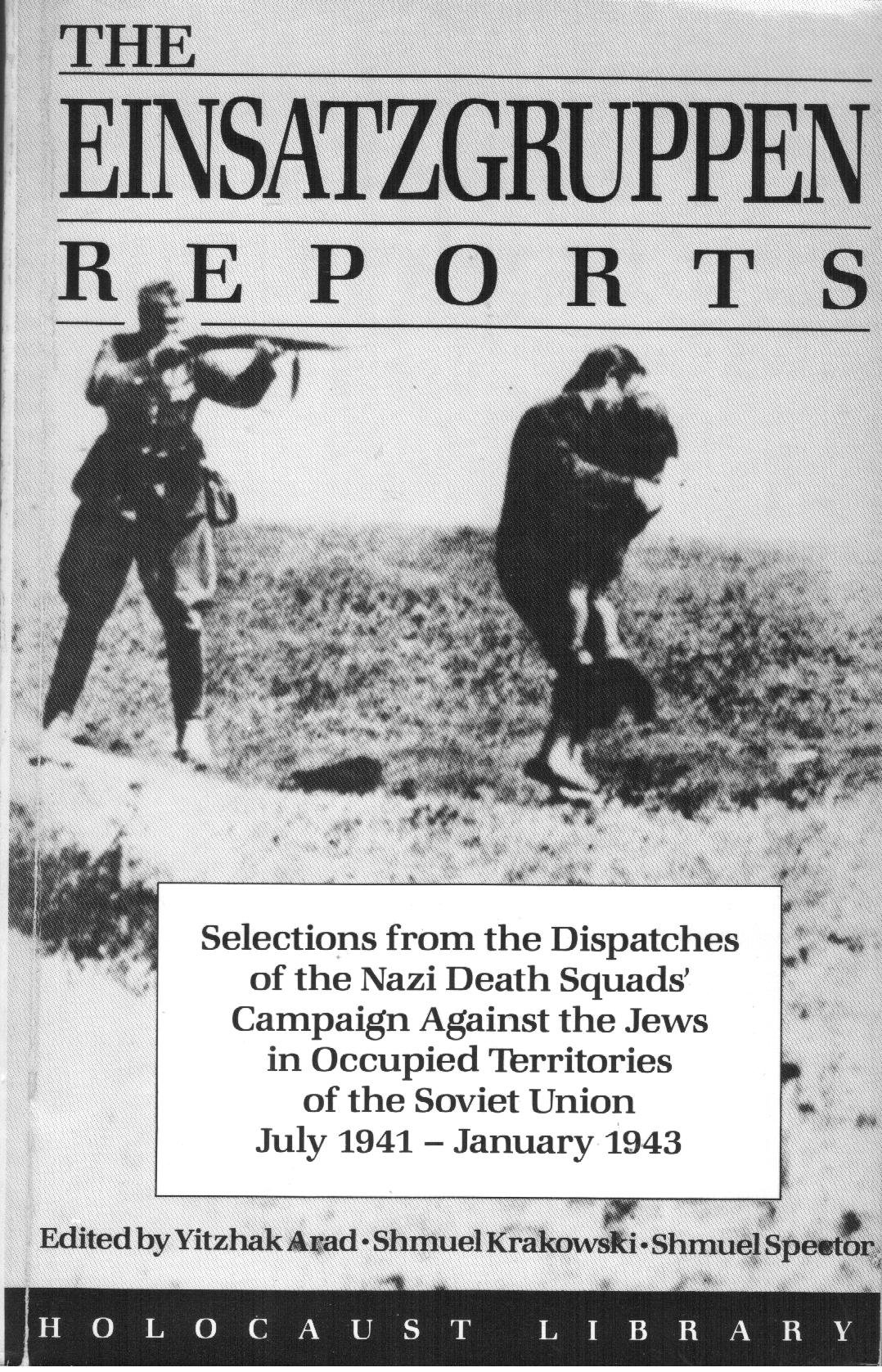 The Einsatzgruppen Reports: Selections from the Dispatches of the Nazi ...