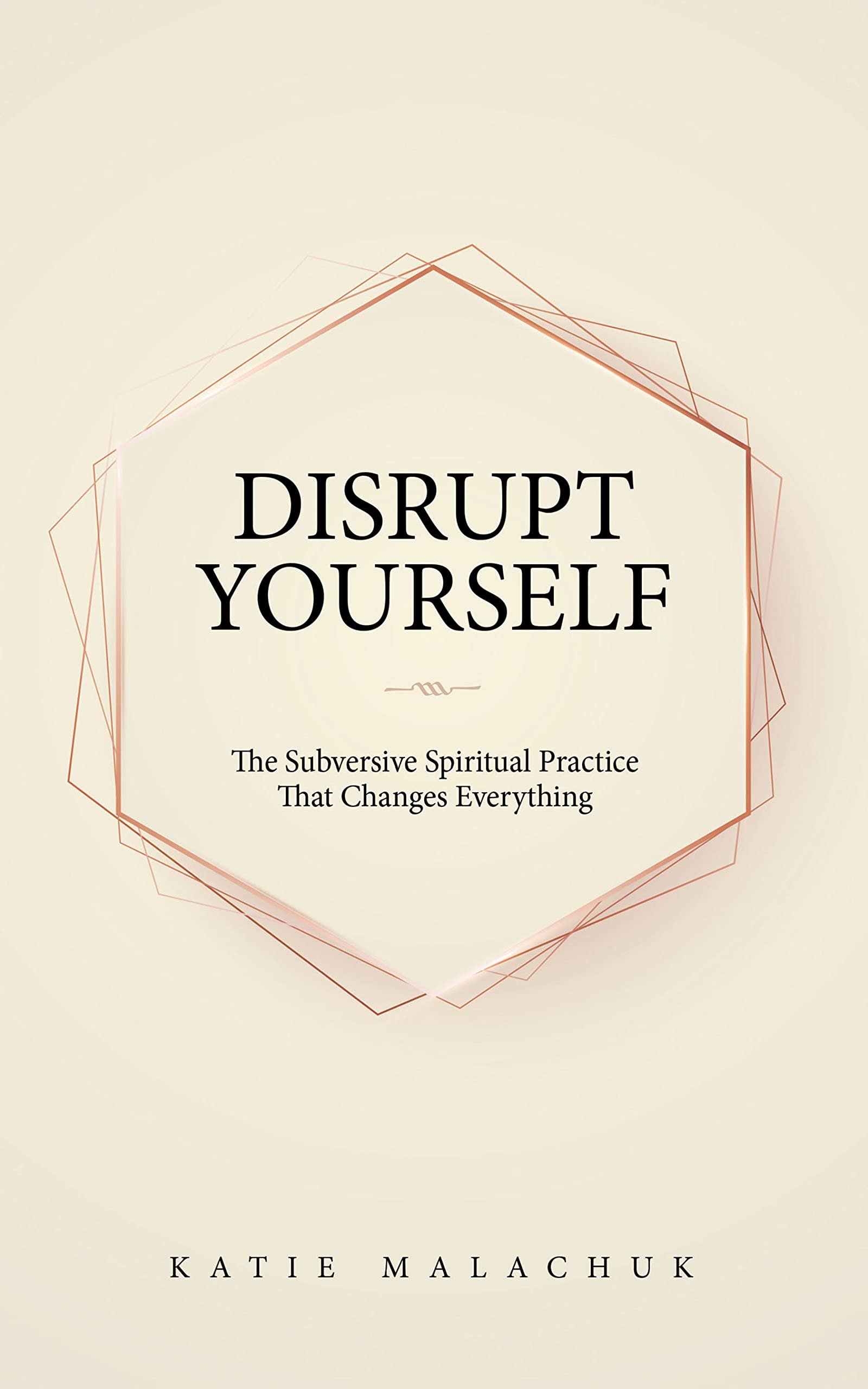Disrupt Yourself: The Subversive Spiritual Practice That Changes ...