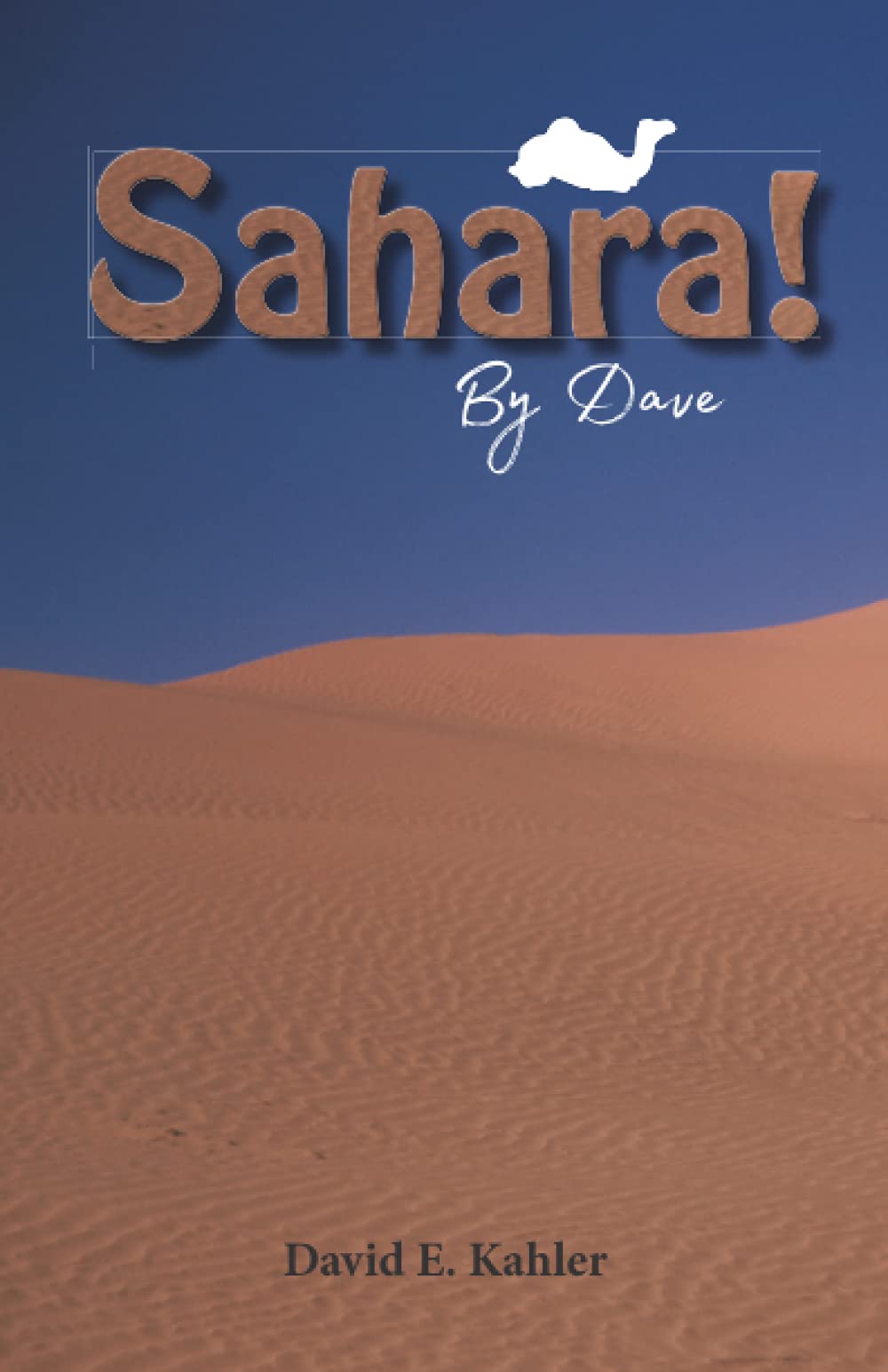 Sahara! By Dave by David E. Kahler | Goodreads