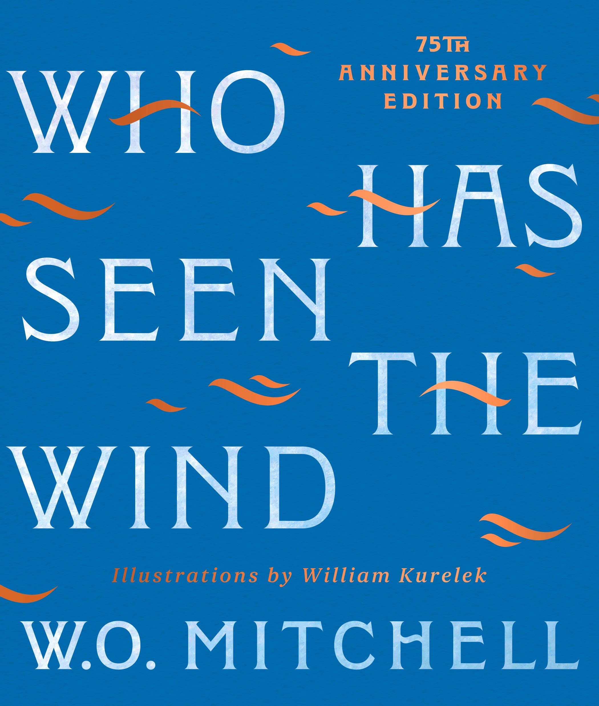 Who Has Seen the Wind: 75th Anniversary Illustrated Edition by W.O ...