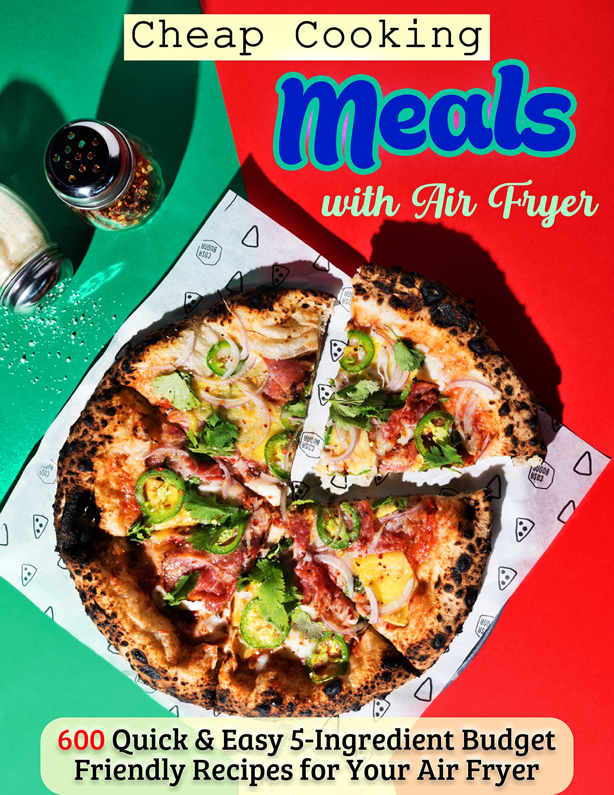 Cheap Cooking Meals with Air Fryer: 600 Quick & Easy 5-Ingredient ...