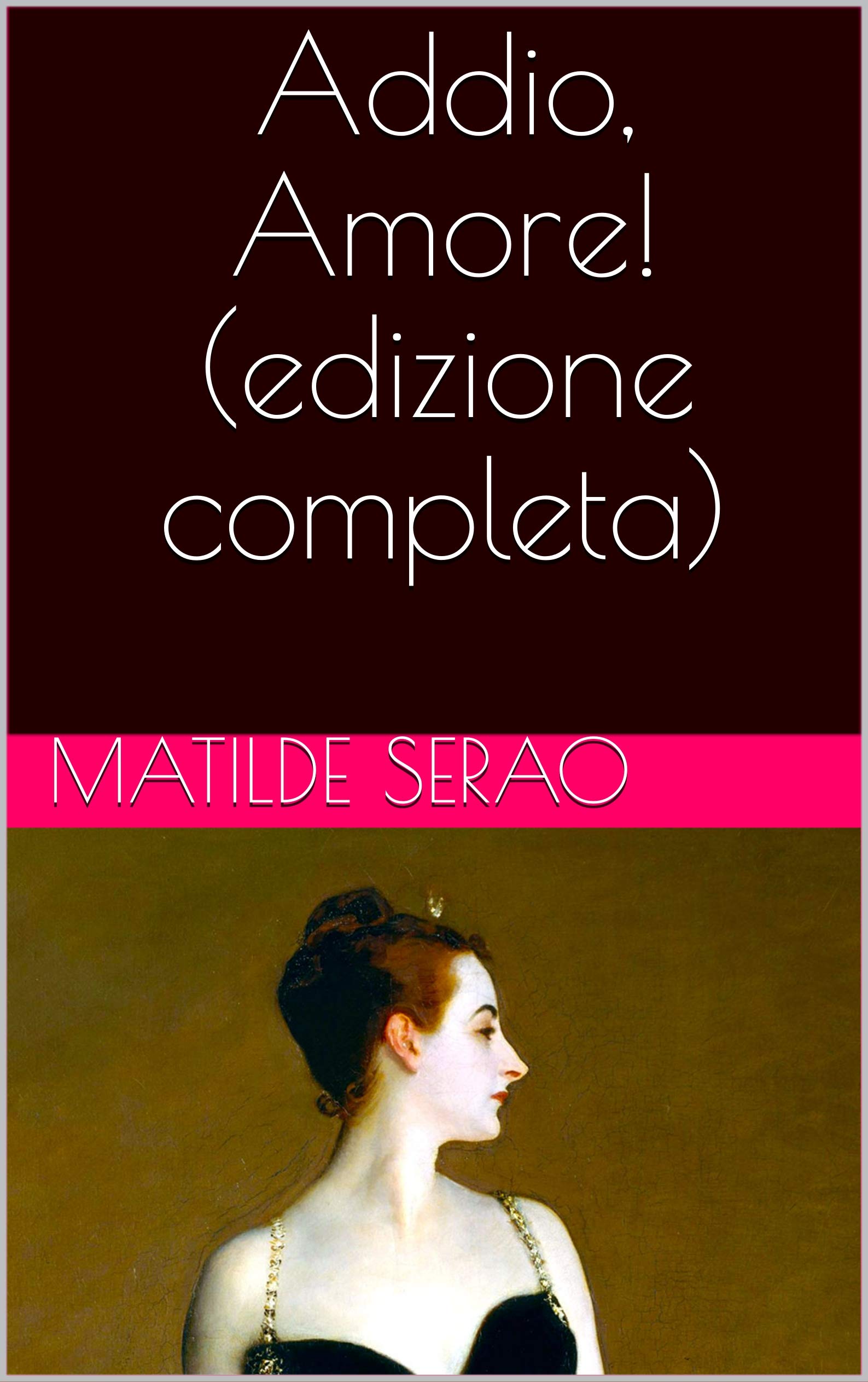 Addio, Amore! (edizione completa) (Italian Edition) by Matilde Serao | Goodreads