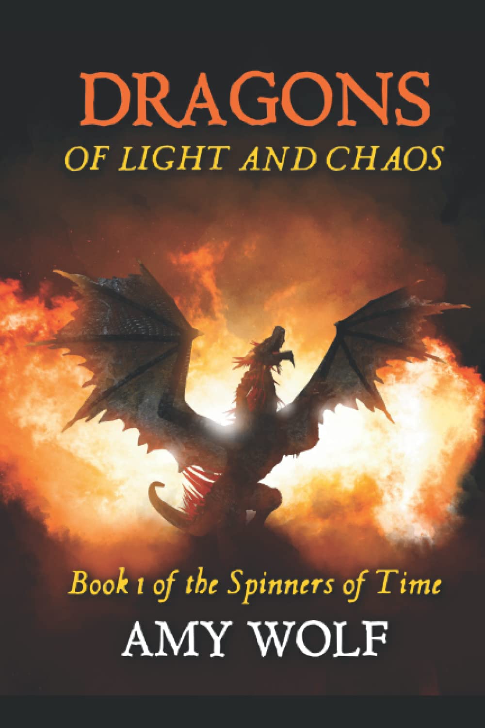 Dragons of Light and Chaos: Book 1 of the Spinners of Time Series by Amy Wolf | Goodreads