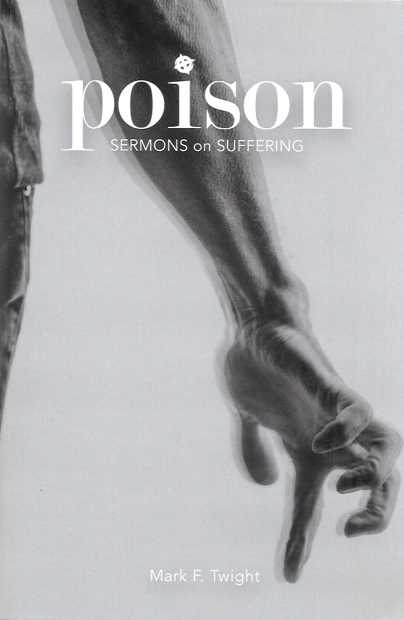Poison: Sermons on Suffering by Mark Twight | Goodreads