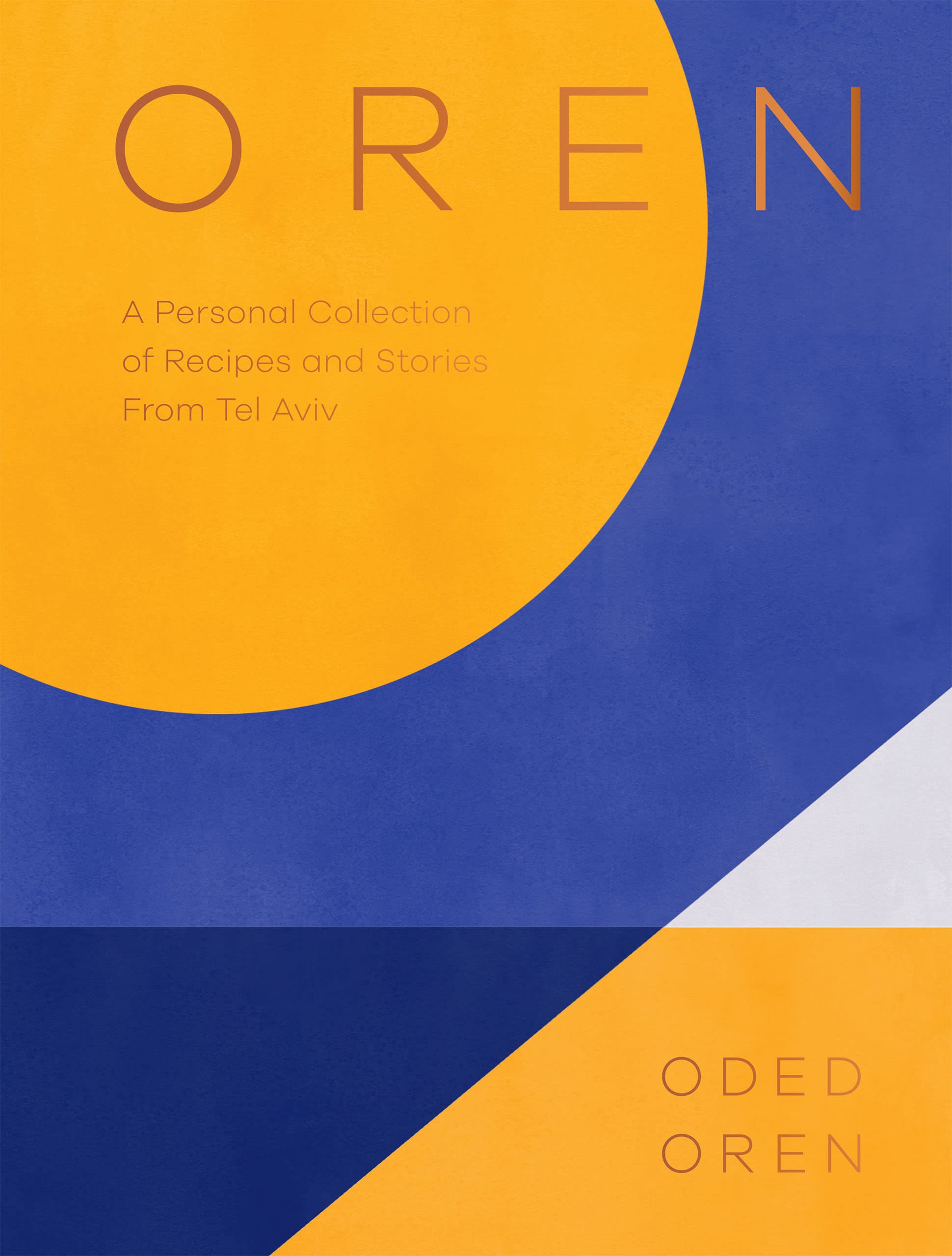 Oren: A Personal Collection of Recipes and Stories From Tel Aviv by ...