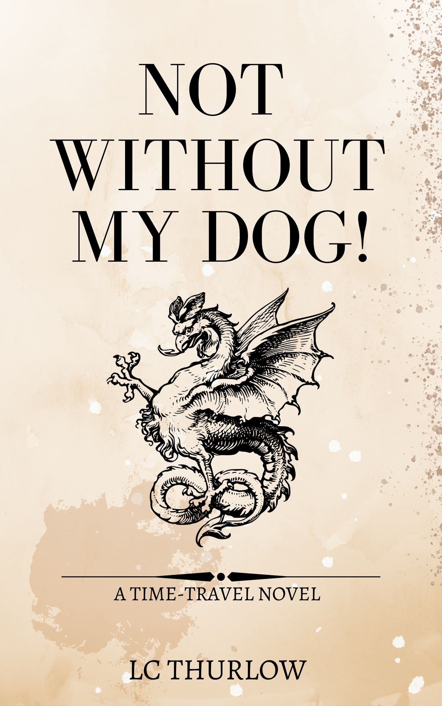Not Without My Dog! : A Time-Travel Novel by LC Thurlow | Goodreads