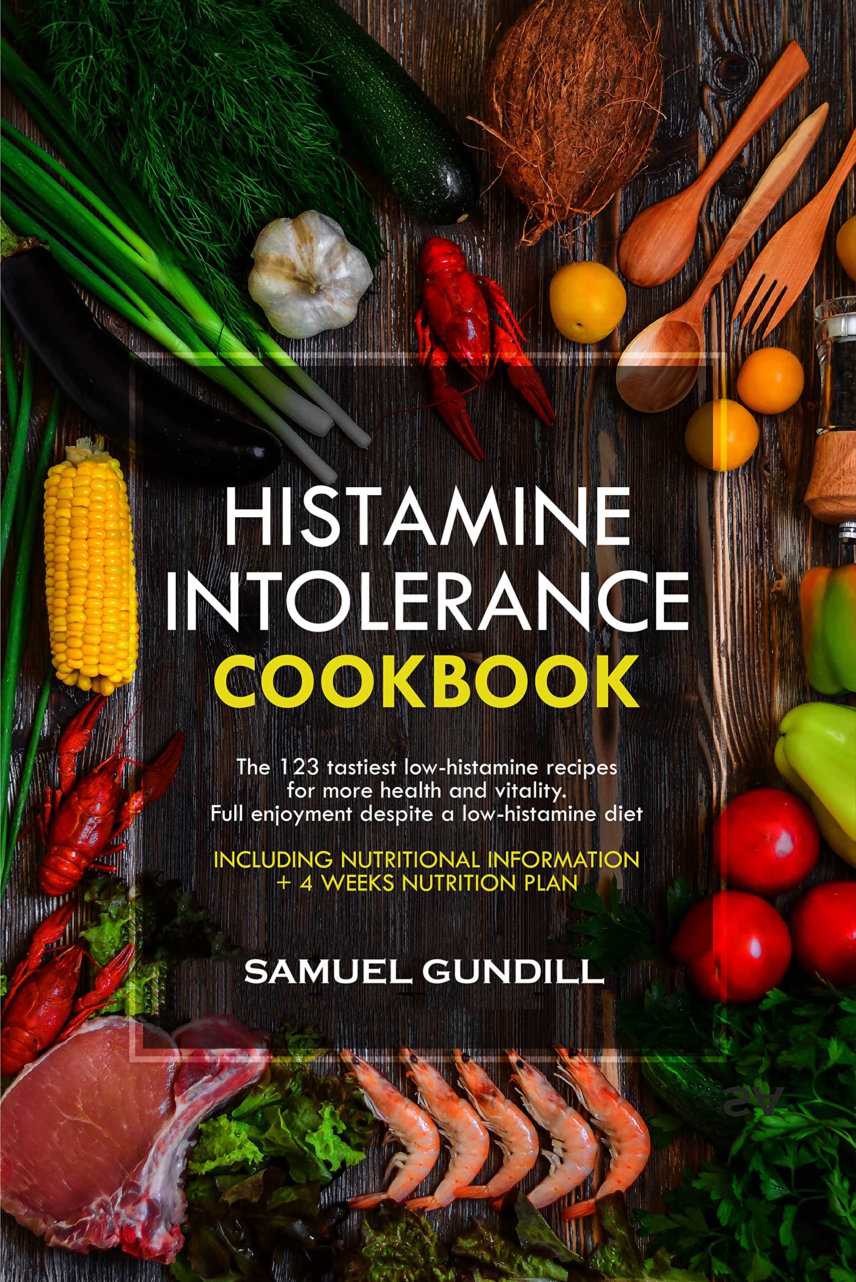 Histamine Intolerance Cookbook: The 123 tastiest low-histamine recipes ...