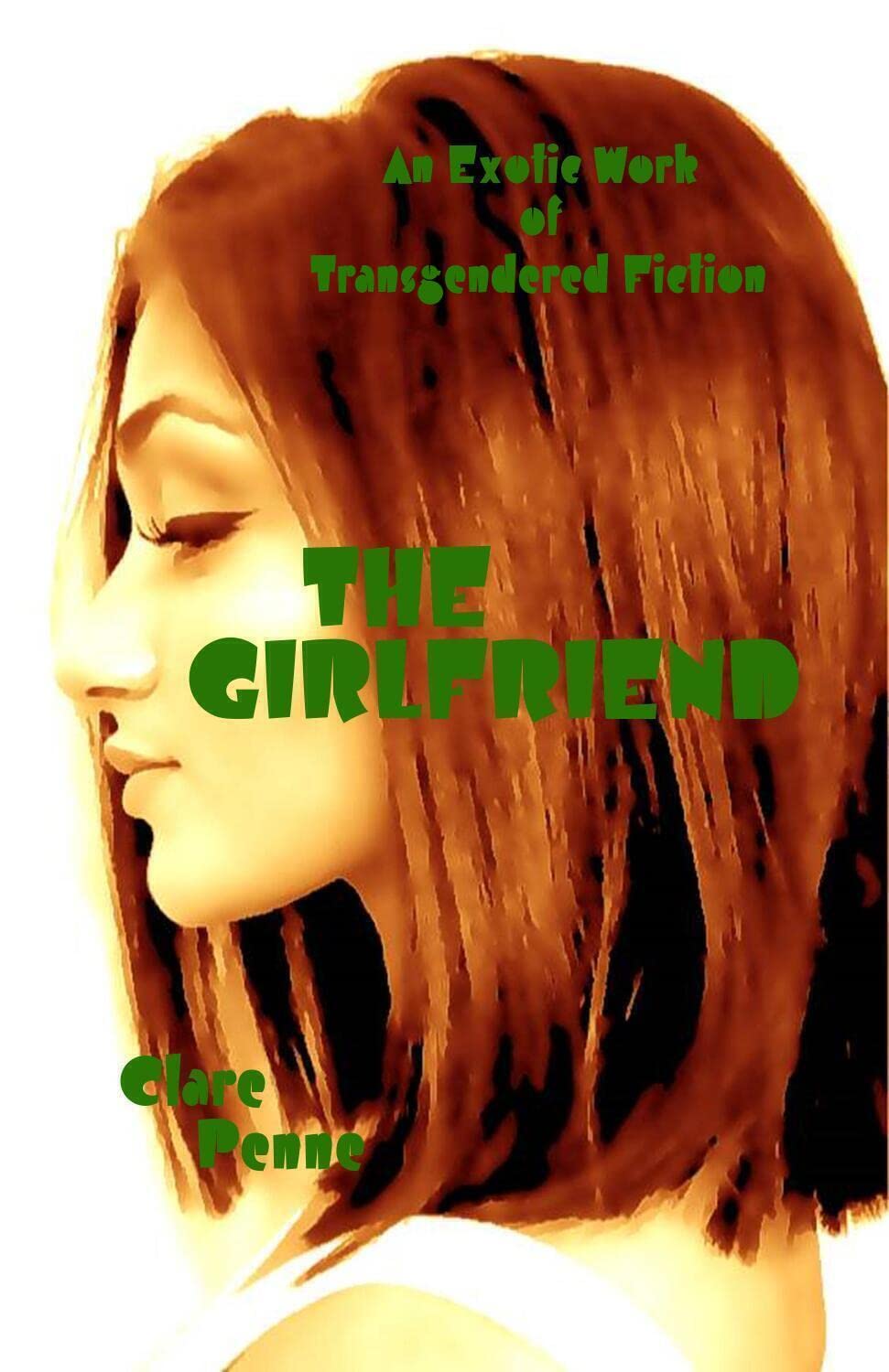 THE GIRLFRIEND - Volume One: An Exotic Work of Transgendered Fiction by ...