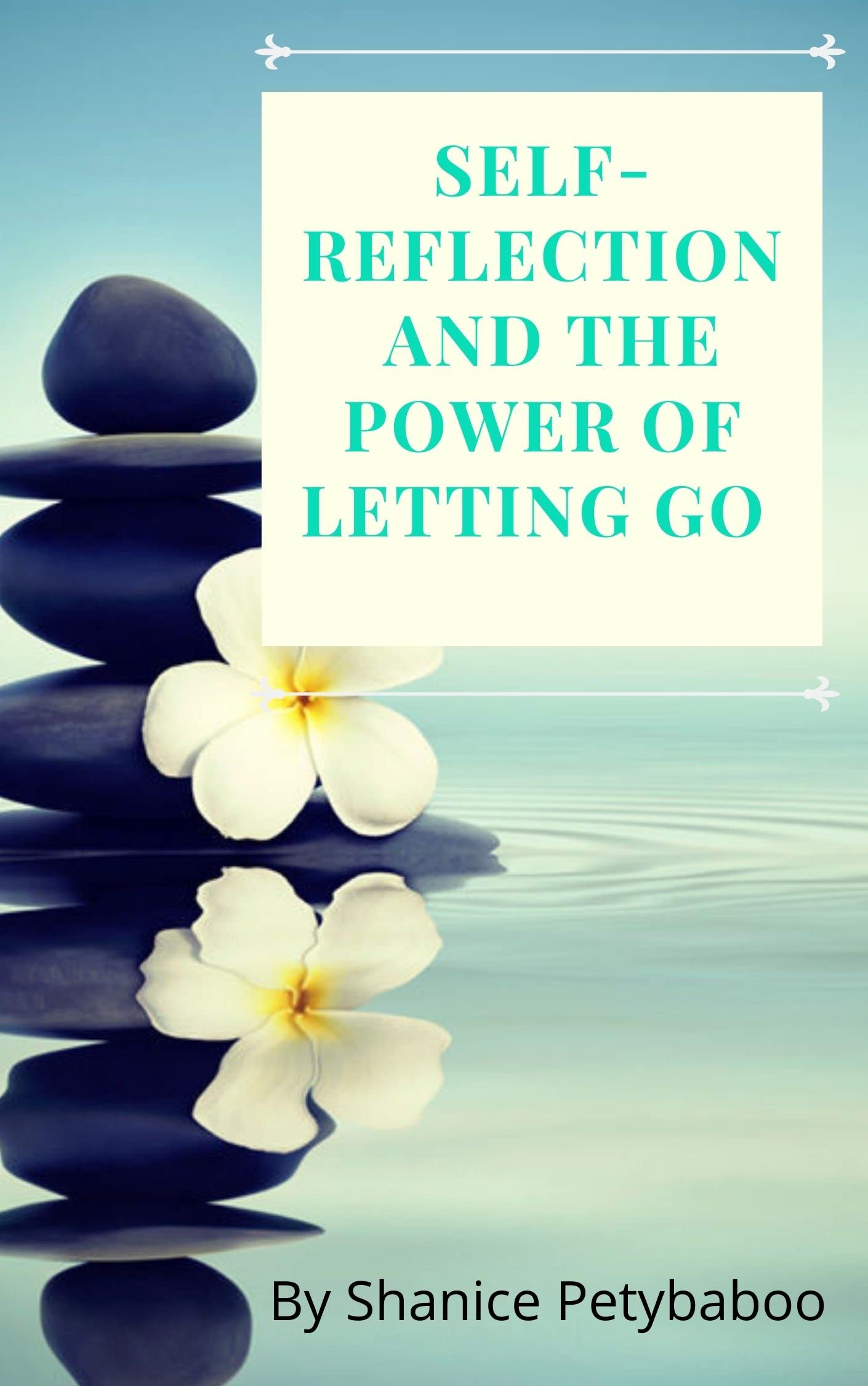 Self-Reflection and the Power of Letting Go by Shay Jaynee | Goodreads