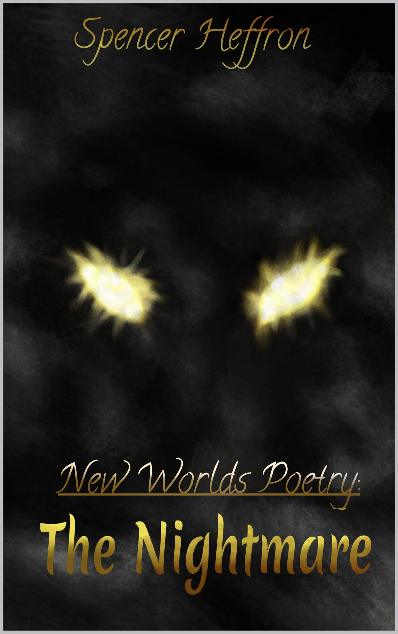 New Worlds Poetry: The Nightmare by Spencer Heffron | Goodreads