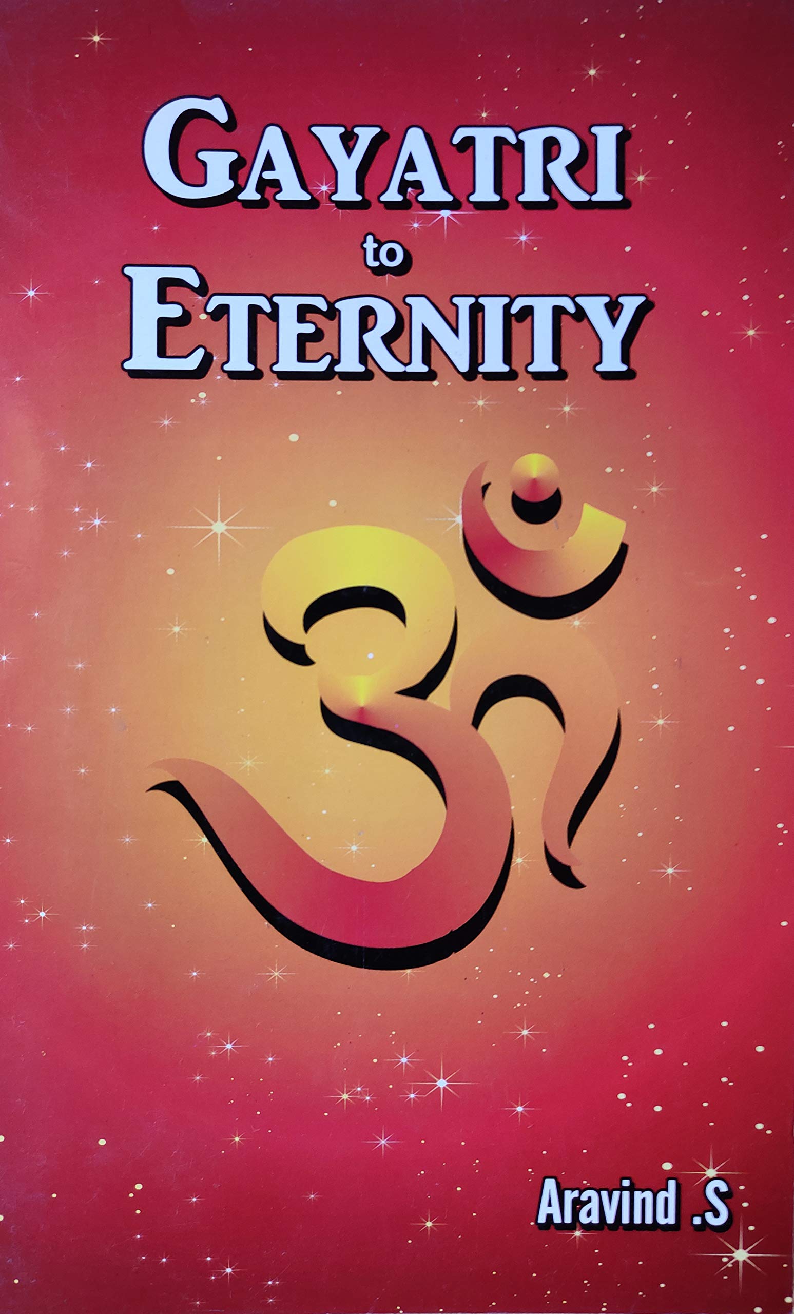 Gayatri to Eternity by Aravind S | Goodreads