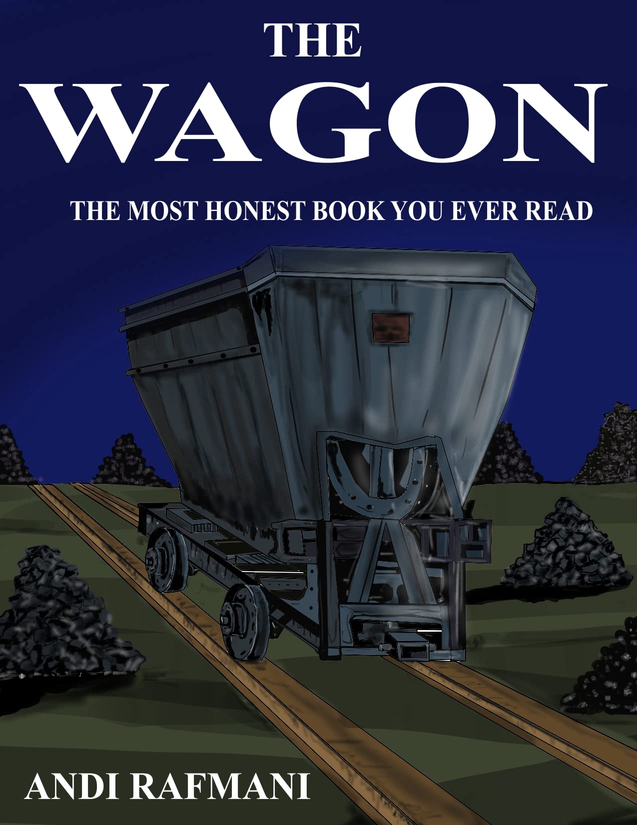 The Wagon: The Most Honest Book You Ever Read by Andi Rafmani | Goodreads