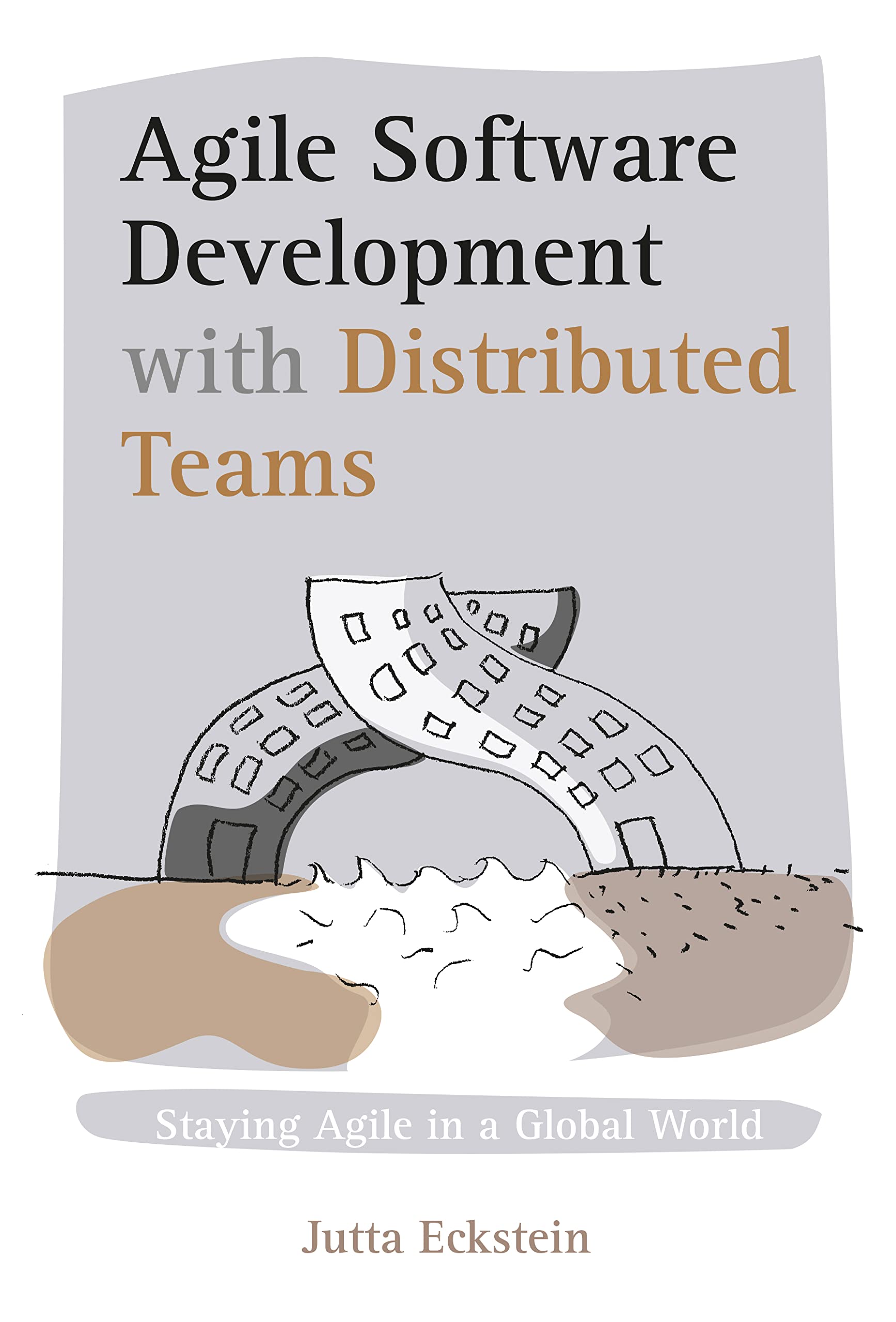 Agile Software Development with Distributed Teams: Staying Agile in a Global World by Jutta ...