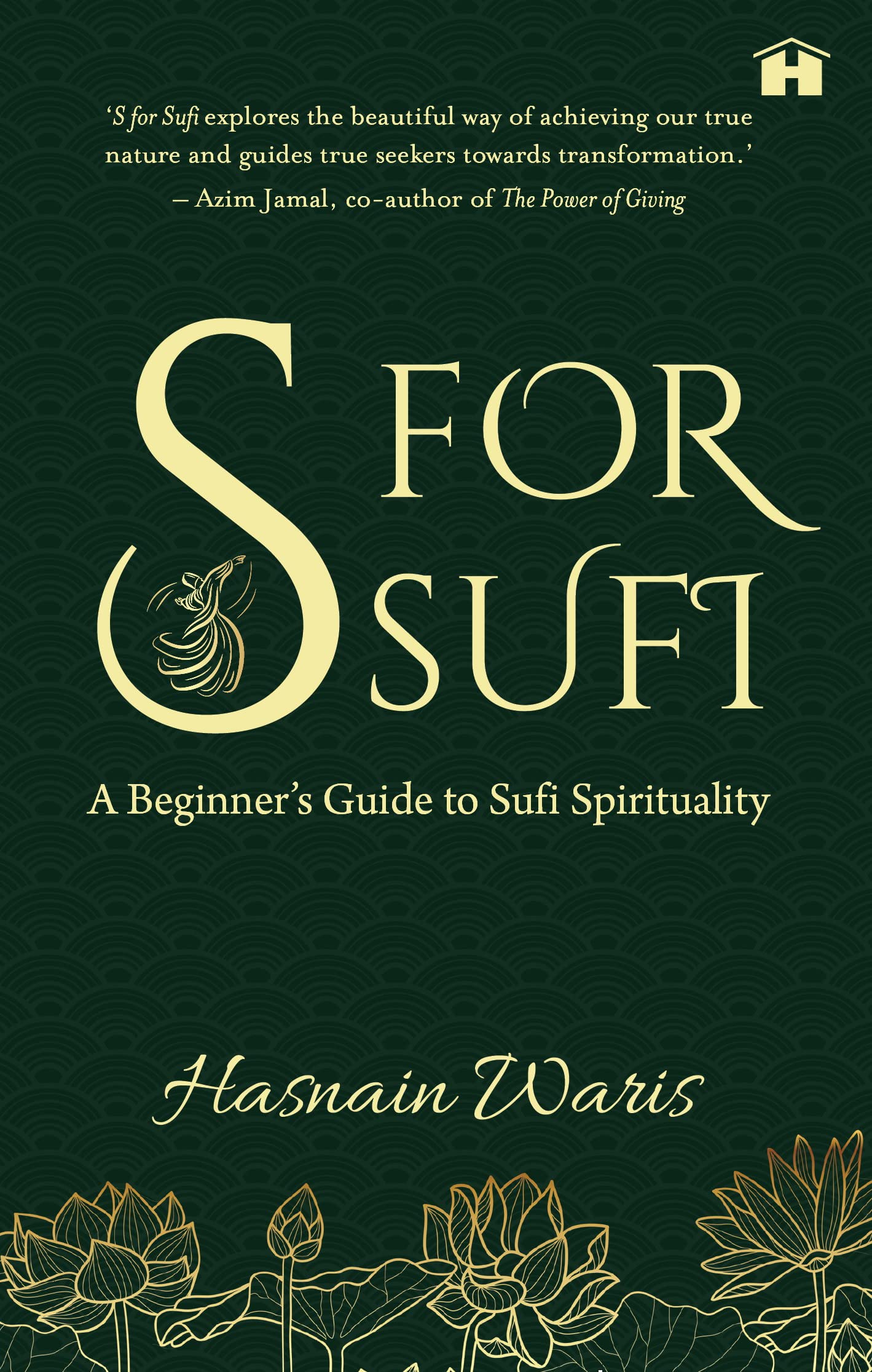 S for Sufi: A Beginner's Guide to Sufi Spirituality by Hasnain Waris ...
