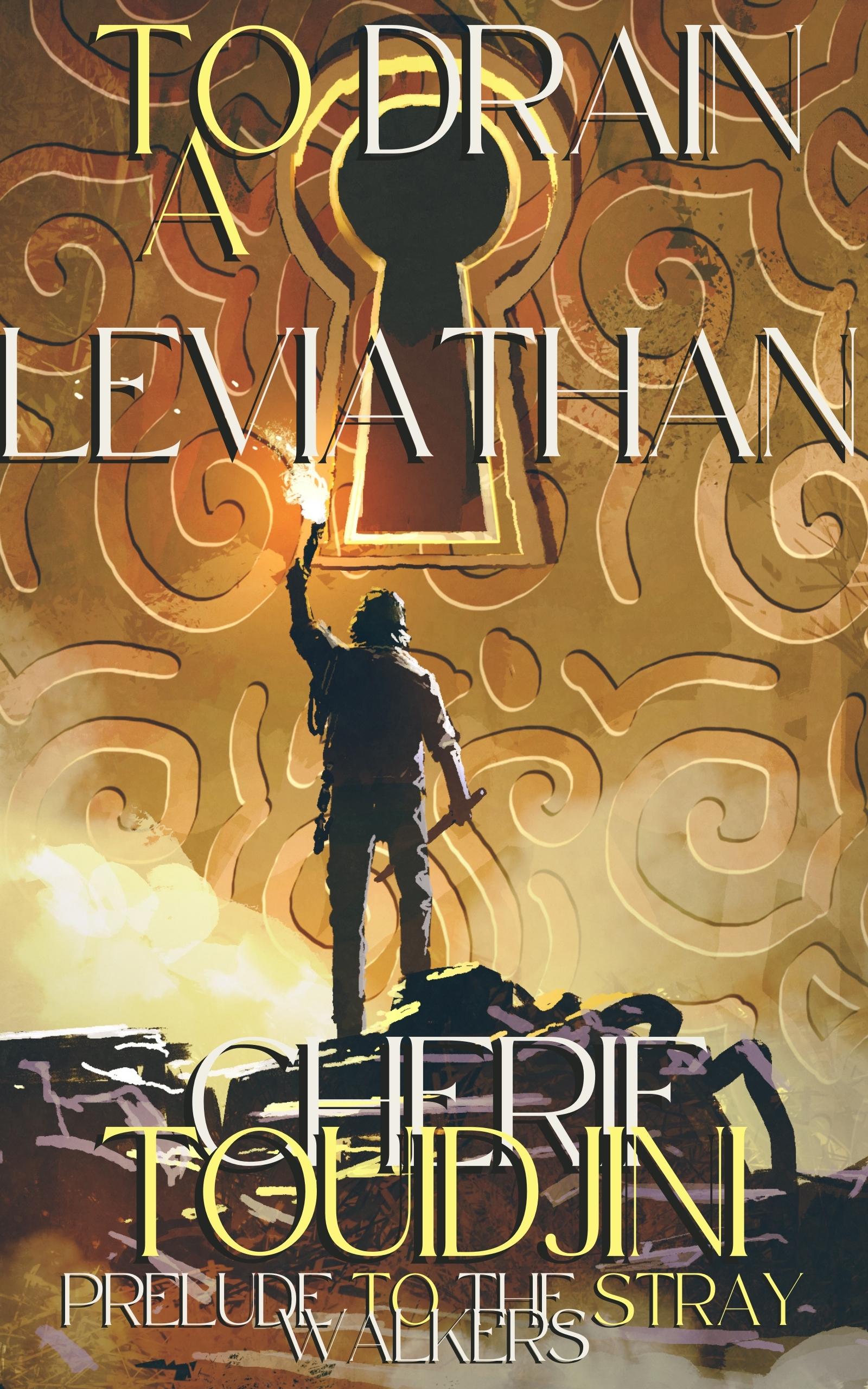 To Drain a Leviathan (The Stray Walkers #1) by Cherif Touidjini | Goodreads