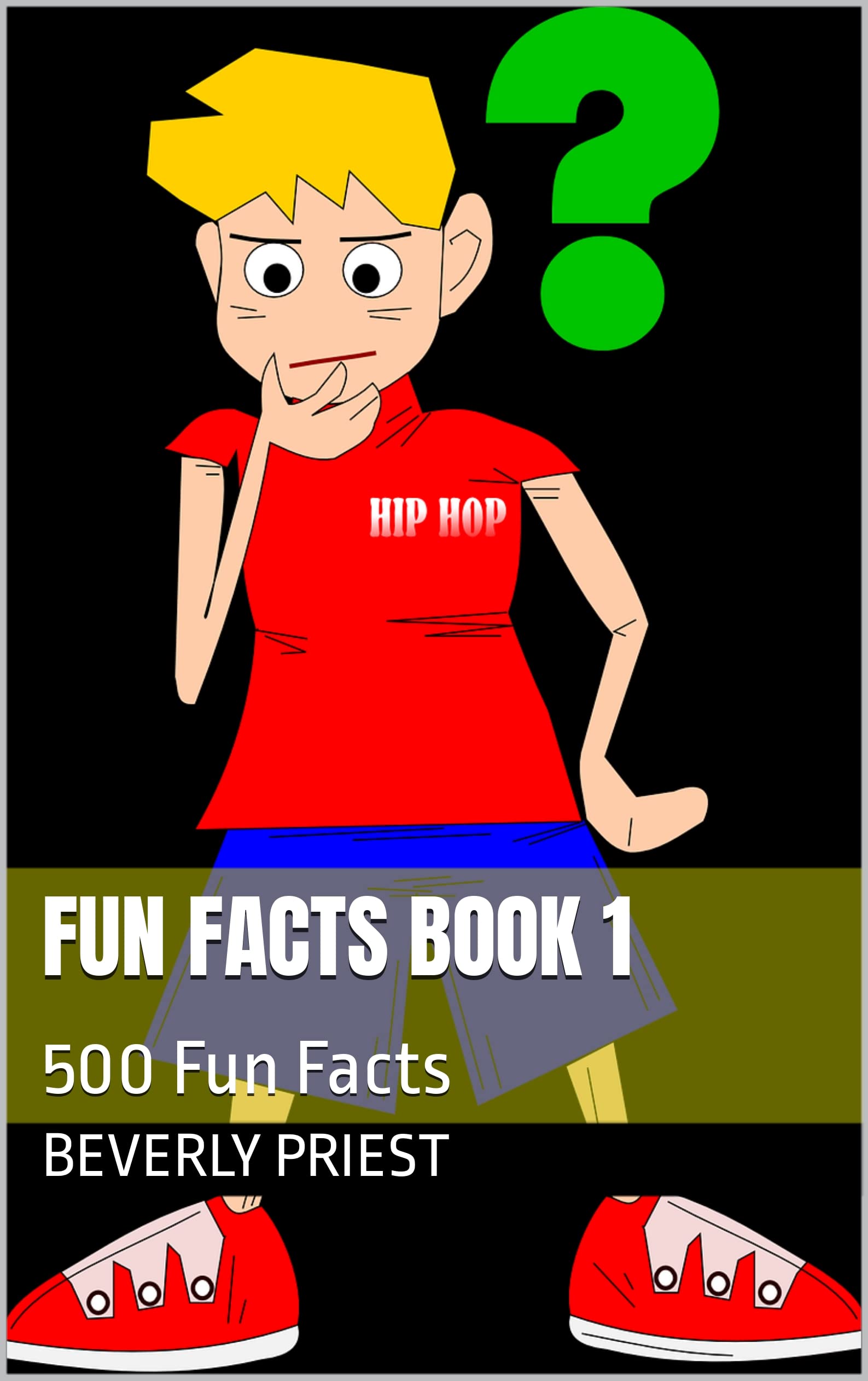 Fun Facts Book 1: 500 Fun Facts by Beverly Priest | Goodreads