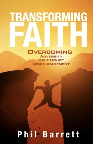 Transforming Faith: Overcoming adversity, self doubt, and ...