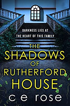 The Shadows of Rutherford House by C.E. Rose | Goodreads