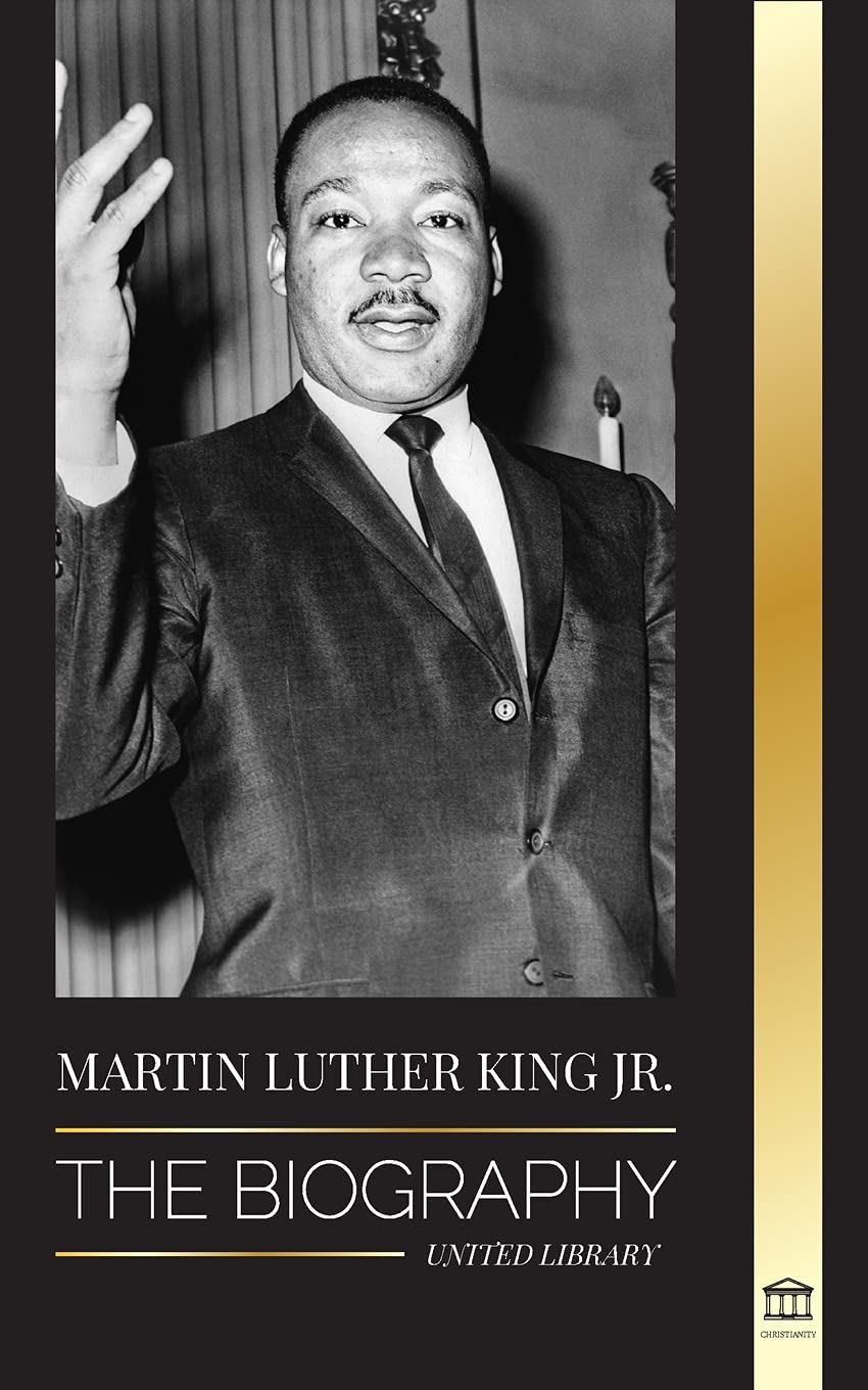 Martin Luther King Jr.: The Biography - Love, Strenght, Chaos, Hope and ...