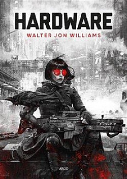 Hardware by Walter Jon Williams | Goodreads