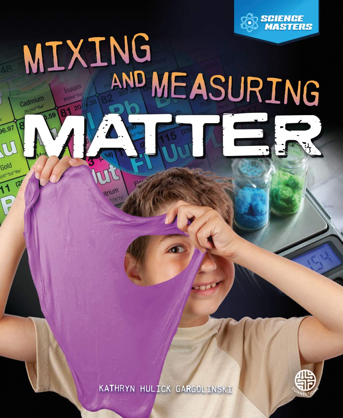 Science Masters Mixing and Measuring Matter, Grades 4 - 9 by Kathryn ...